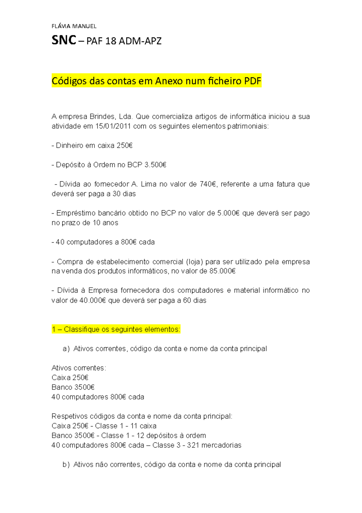 SNC 1 - Perguntas ( Resolvido) - FLÁVIA MANUEL SNC – PAF 18 ADM-APZ ...