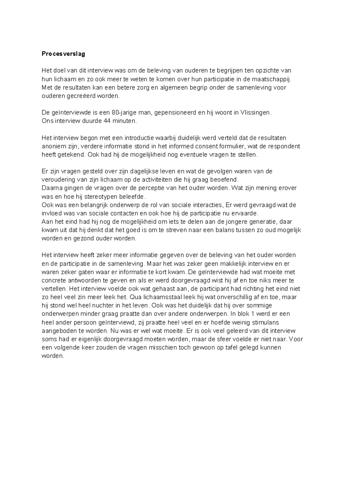Verslag interview ouderen - Procesverslag Het doel van dit interview was om de beleving van ...
