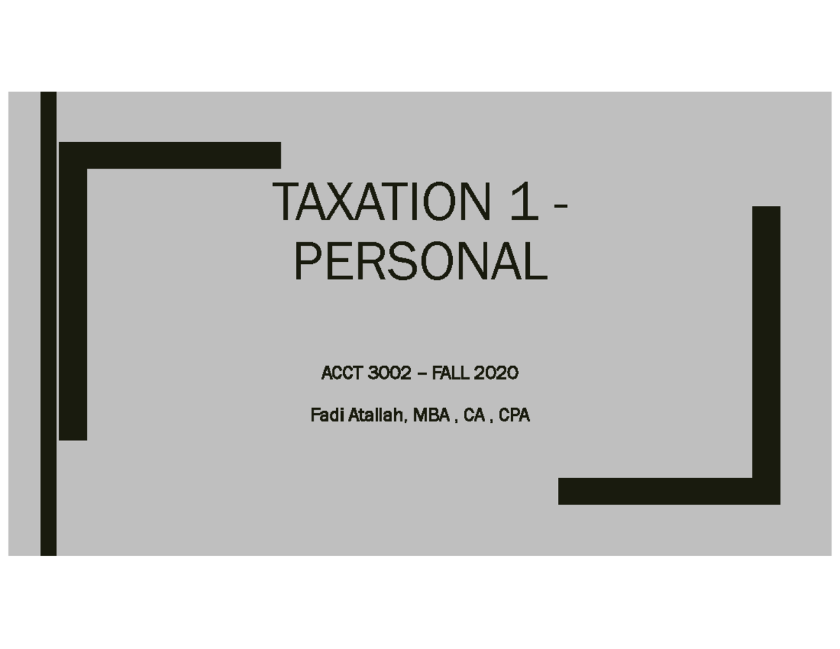 Chapters 1&2 - Lectures - TAXATION 1 - PERSONAL ACCT 3002 – FALL 2020 ...