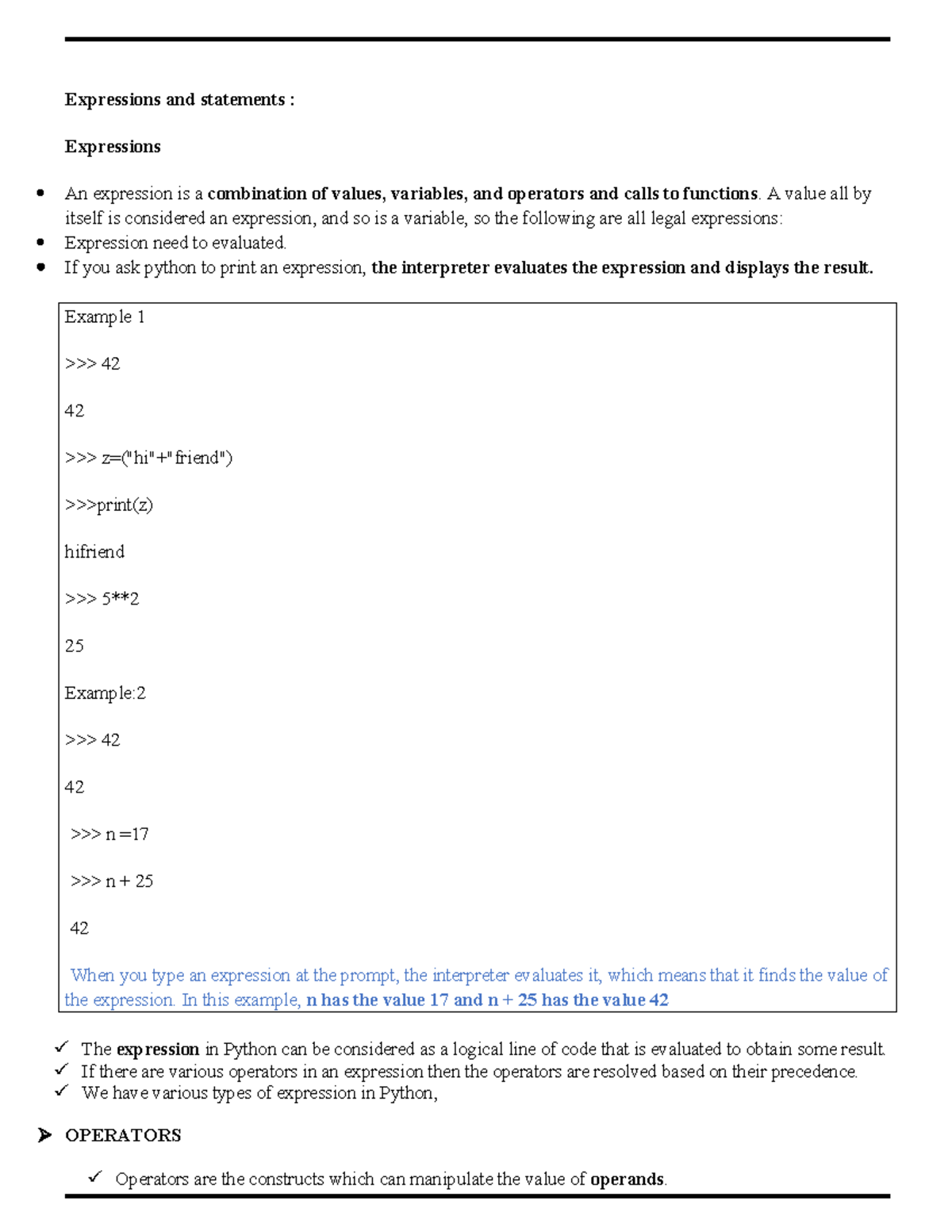 Expressions and statements - A value all by itself is considered an expression, and so is a ...