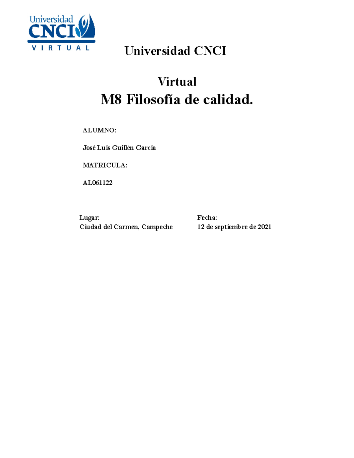 M9 Filosofia de calidad 1 - Universidad CNCI Virtual M8 Filosofía de calidad. ALUMNO: José Luis ...