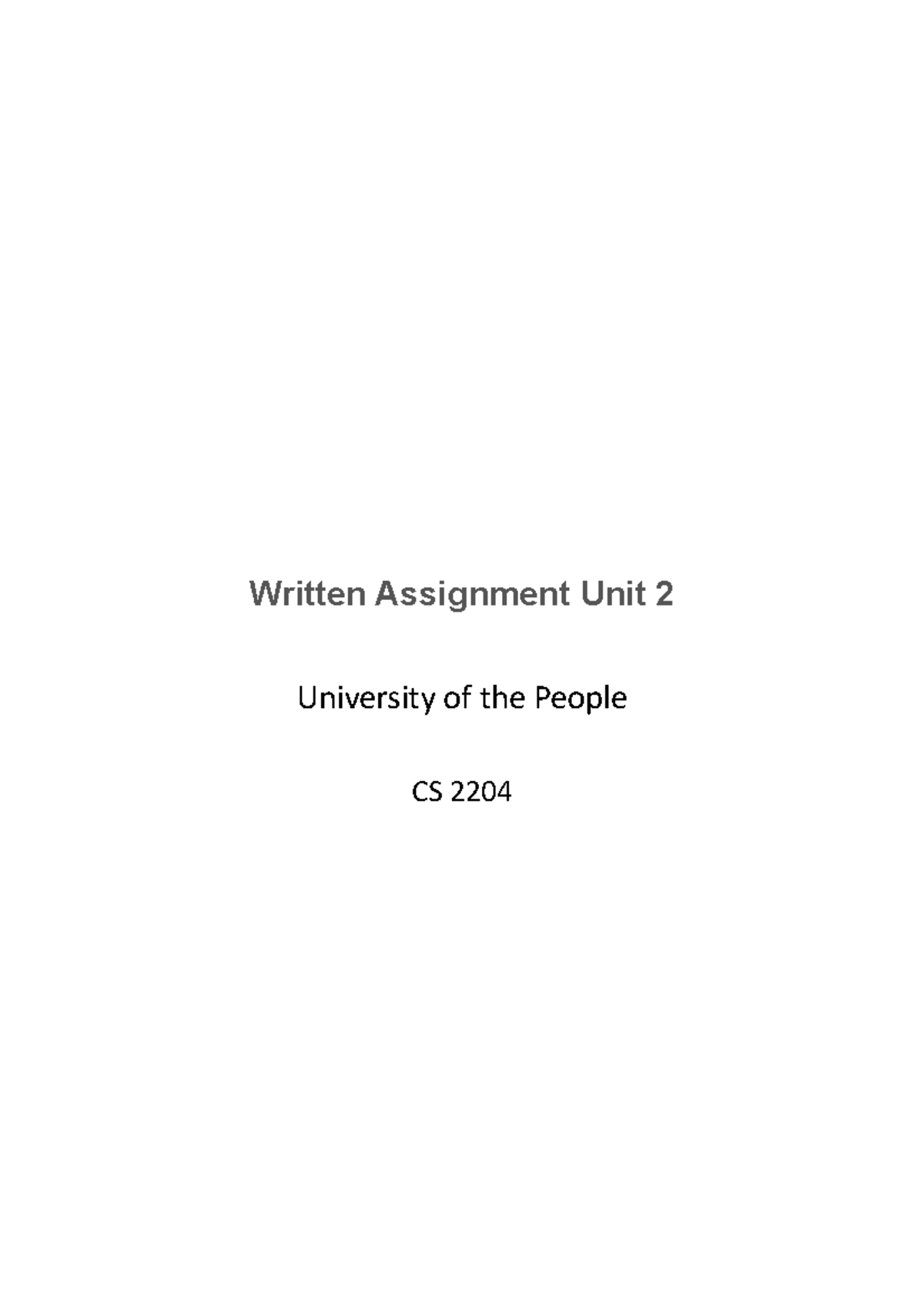Written assignment unit 2 - Written Assignment Unit 2 University of the People CS 2204 What is ...