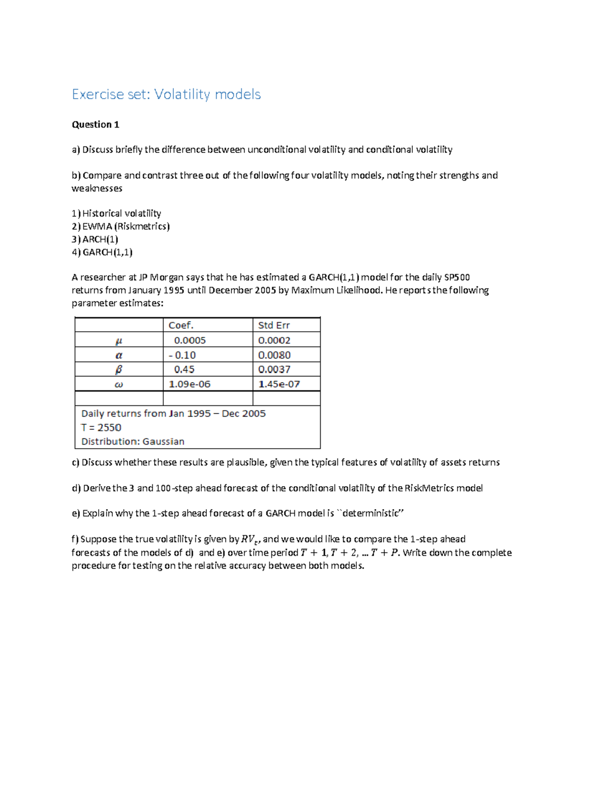 Exercise set 6 volatlity models - Exercise set: Volatility models Question 1 a) Discuss briefly ...