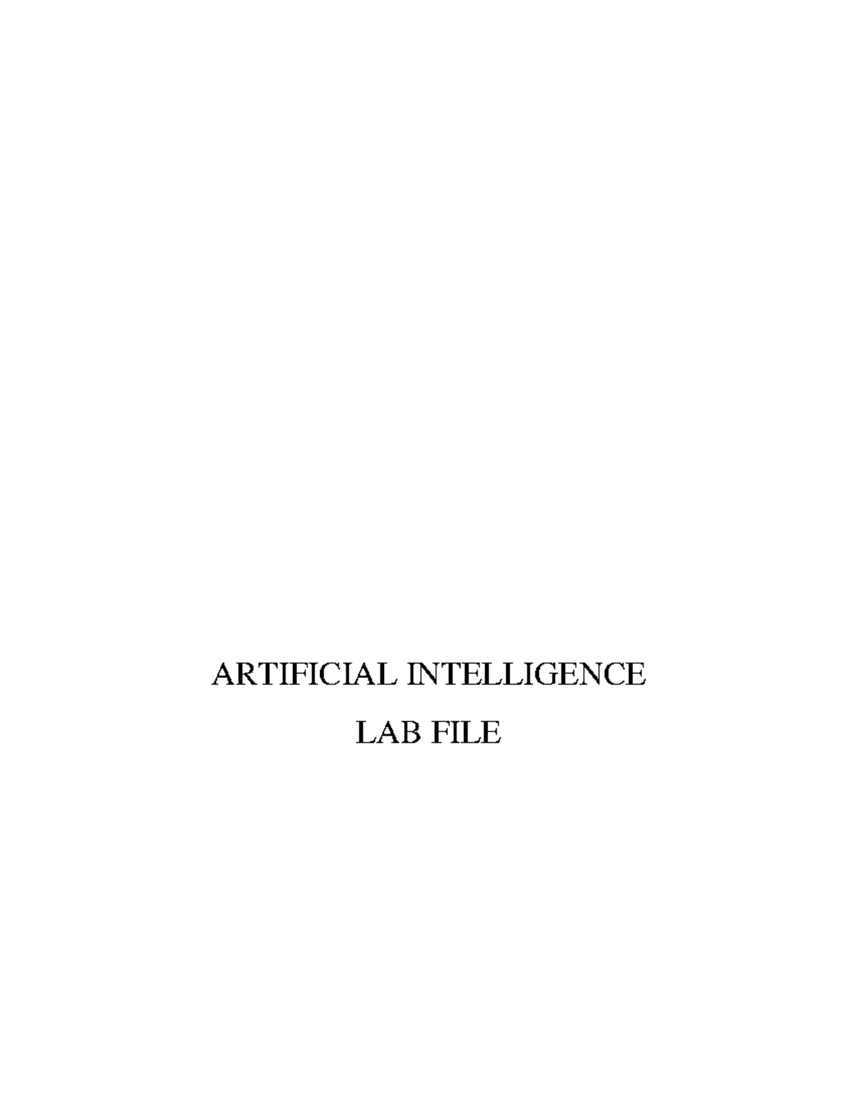 AIlab - This document provides the solution of AI Labs. - ARTIFICIAL INTELLIGENCE LAB FILE - Studocu