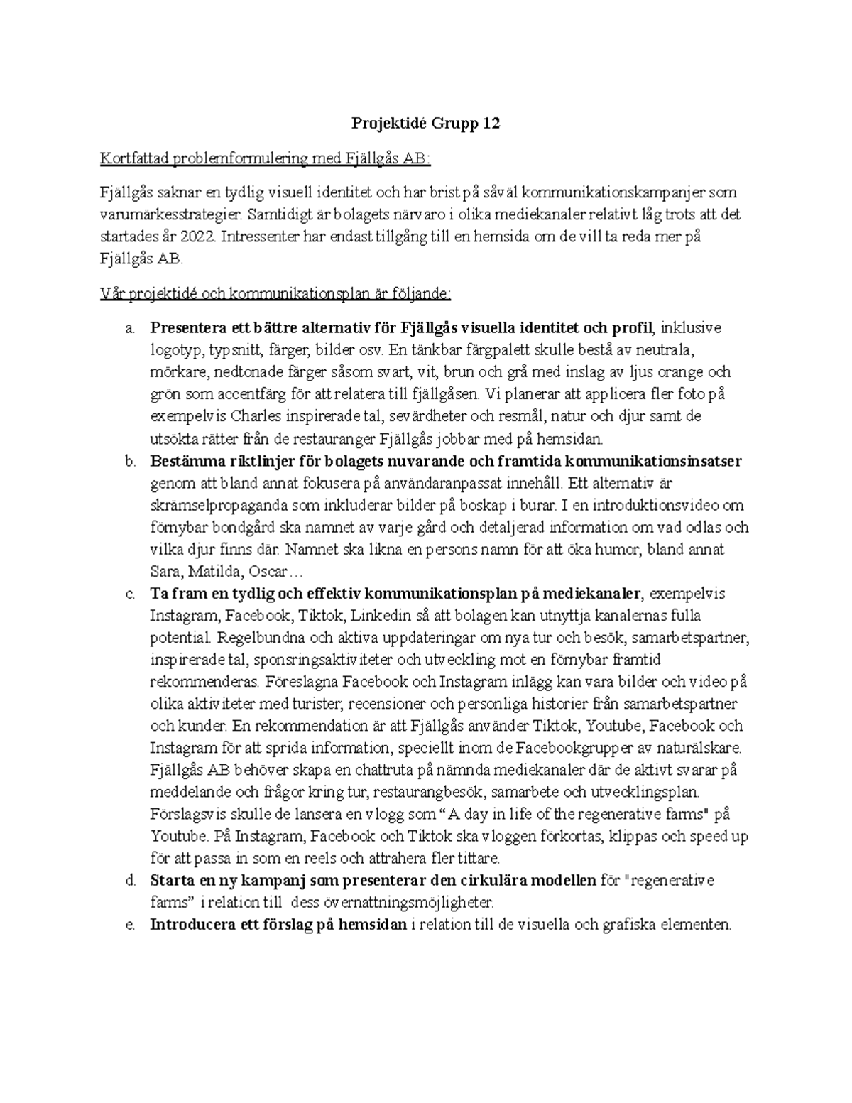 Inlämning av Projektidé inför Handledningstiden - Projektidé Grupp 12 Kortfattad ...
