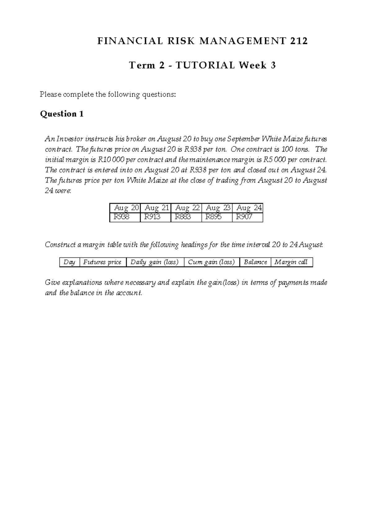 FRM212 - Term 2 - Tutorial Week 3 (Solutions) - FINANCIAL RISK MANAGEMENT 212 Term 2 - TUTORIAL ...