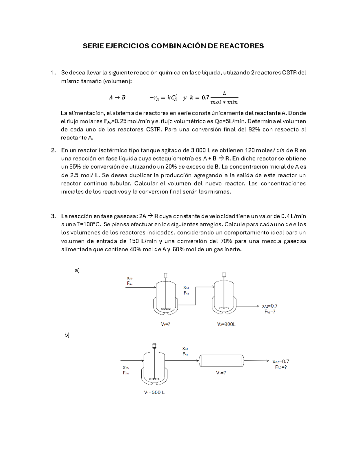 Ejercicios combinación de reactores - SERIE EJERCICIOS COMBINACIÓN DE REACTORES Se desea llevar ...