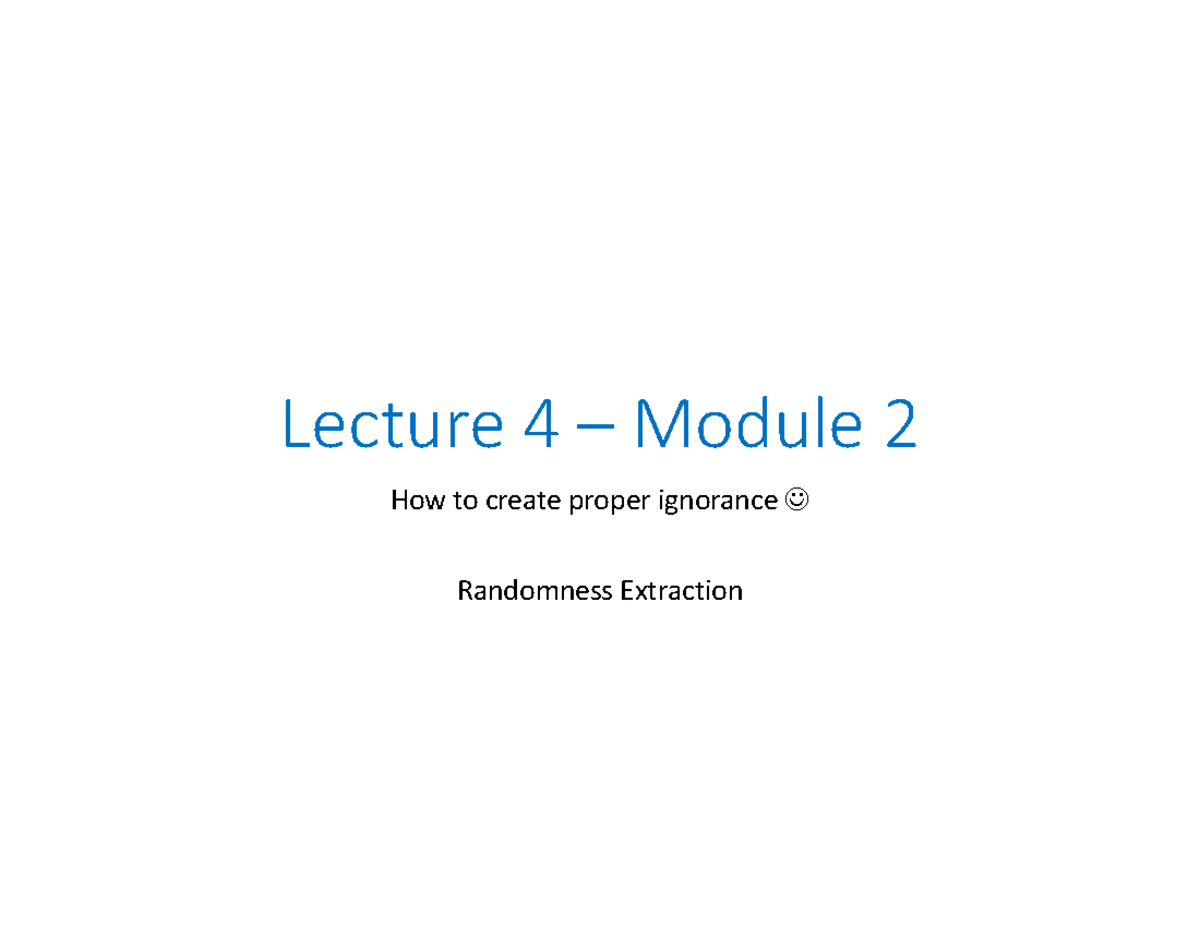 Lecture 4 part 2 annotated - [ ecture 4 –a odule 2 H ow to create proper ignorance Randomness ...