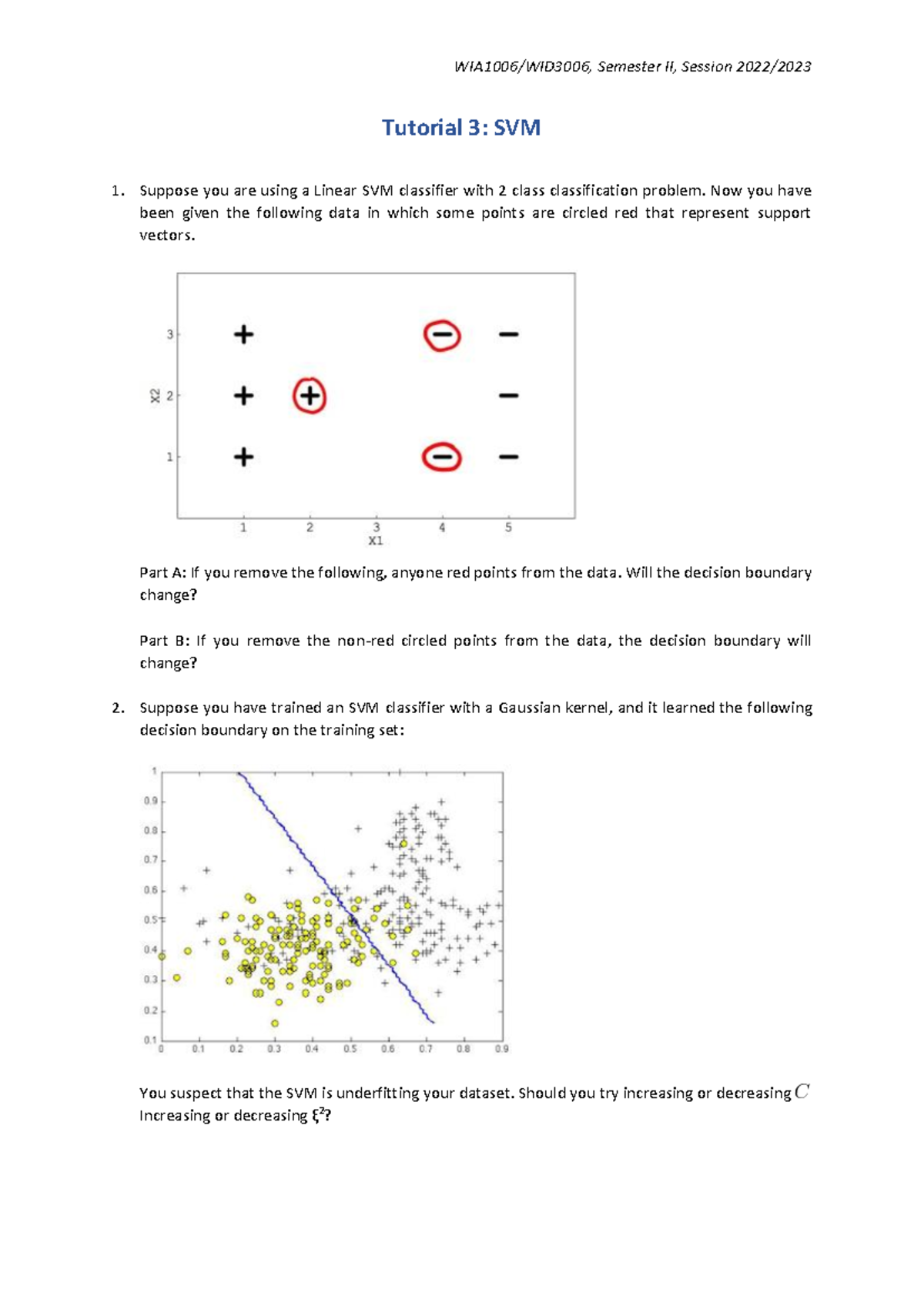 Tutorial 3 - WIA1006/WID3006, Semester II, Session 2022/ Tutorial 3: SVM Suppose you are using a ...