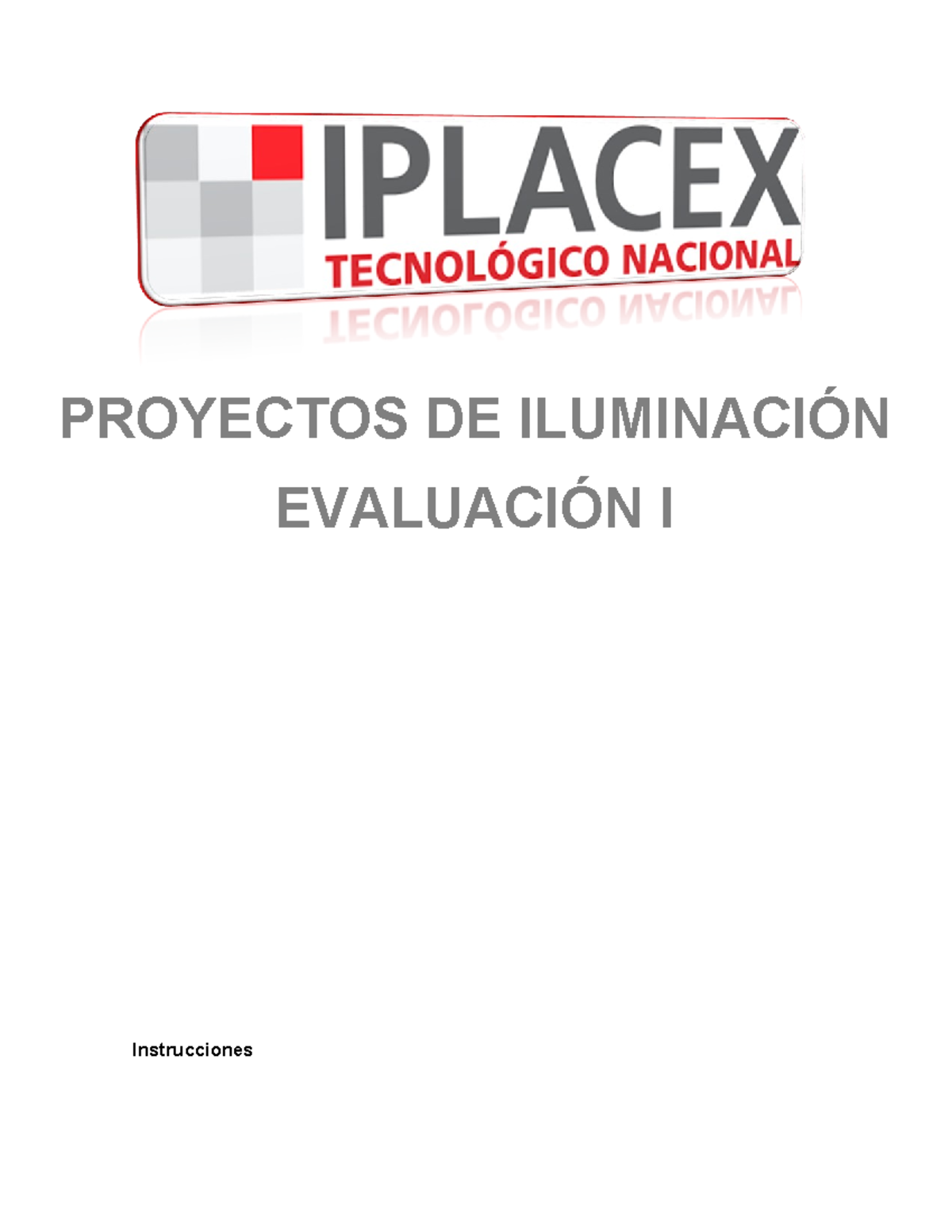 Trabajo 1 iluminacion 15 - Instrucciones PROYECTOS DE ILUMINACIÓN EVALUACIÓN I 1.- Una ...