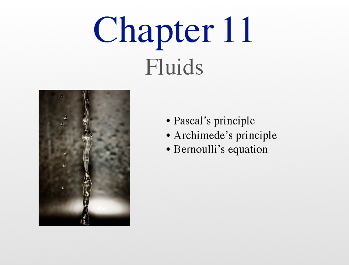 Chapter 11 Fluids Fall 2020 - Chapter 11 Fluids • Pascal’s principle • Archimede’s principle ...