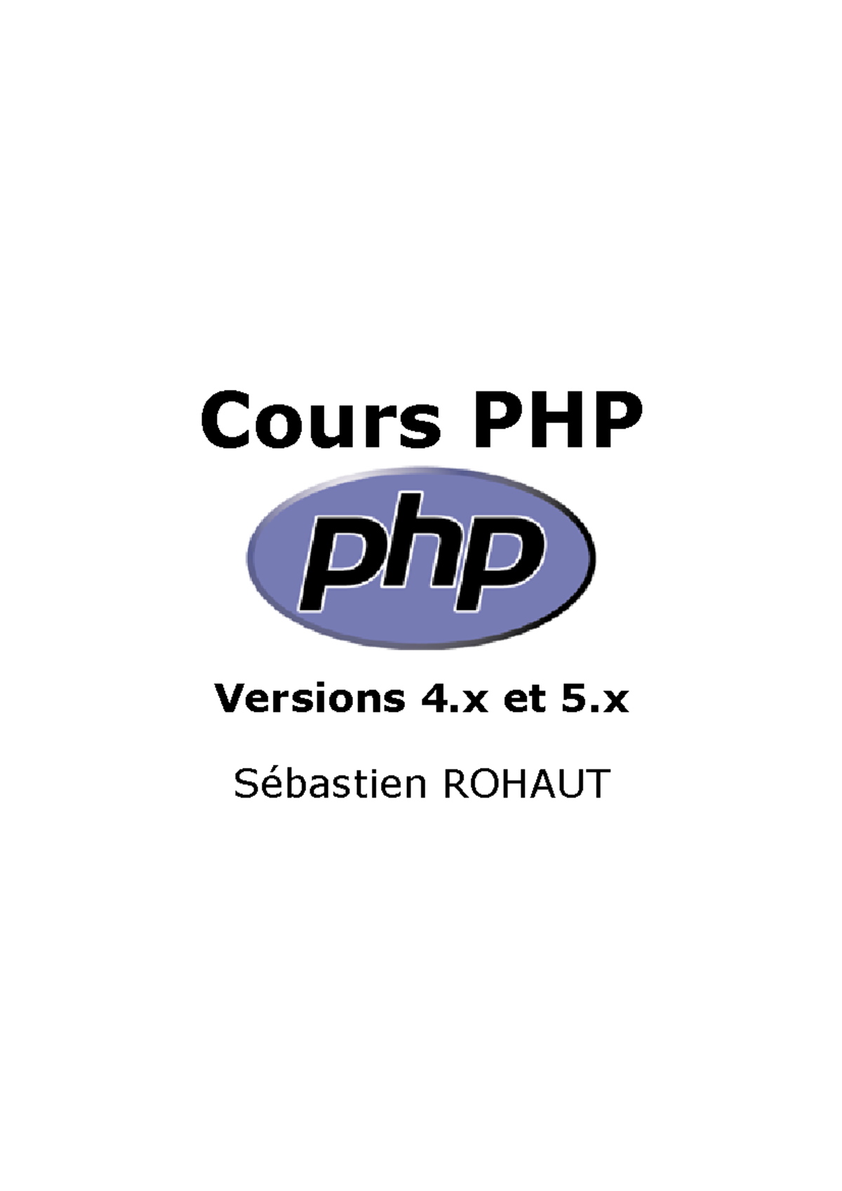 Cours php - Cours PHP Versions 4 et 5 Sébastien ROHAUT Table des matières 1 - Studocu