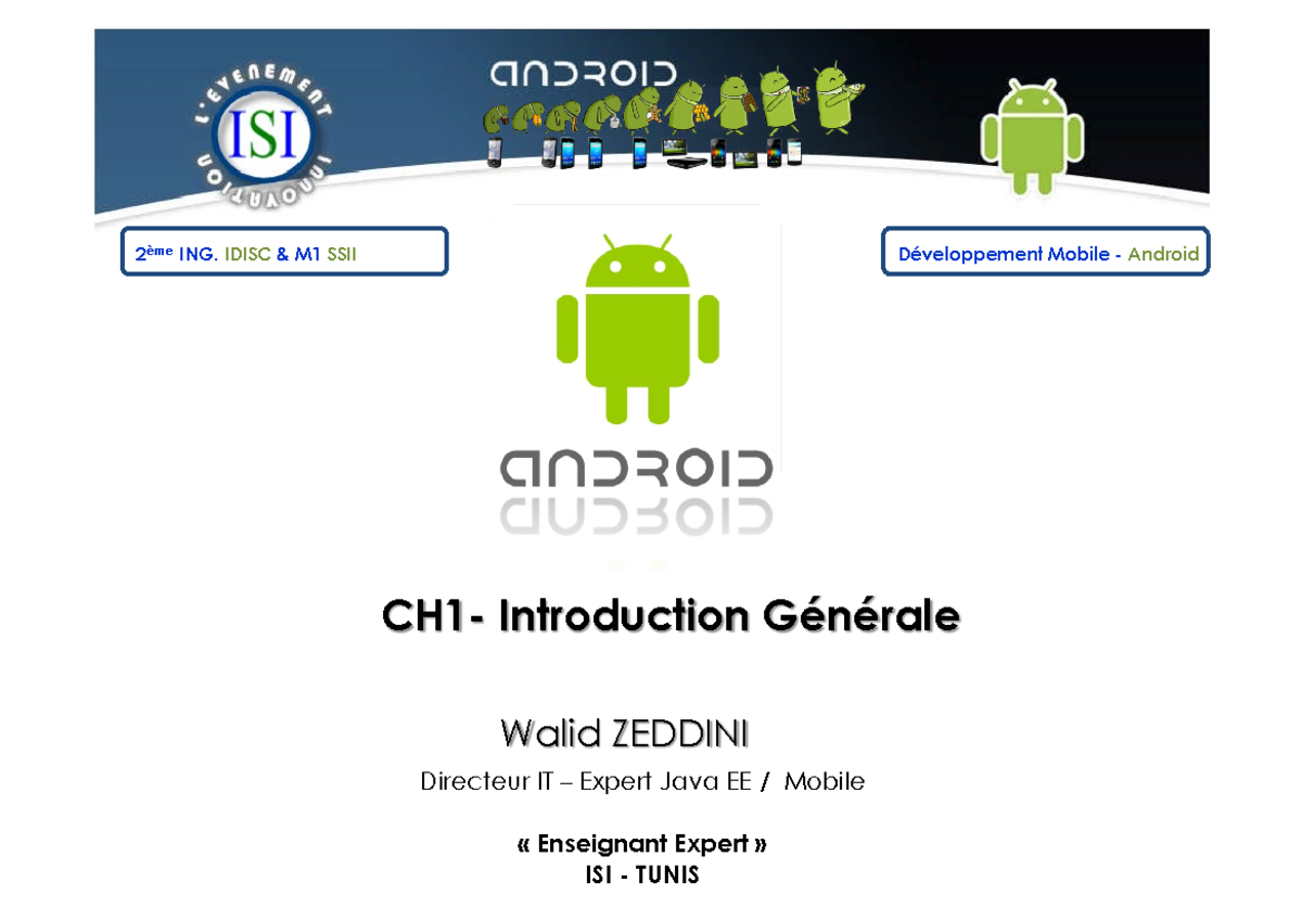 CH1-Android General Introduction - 2 ème ING. IDISC & M1 SSII Walid ZEDDINI Directeur IT – - Studocu