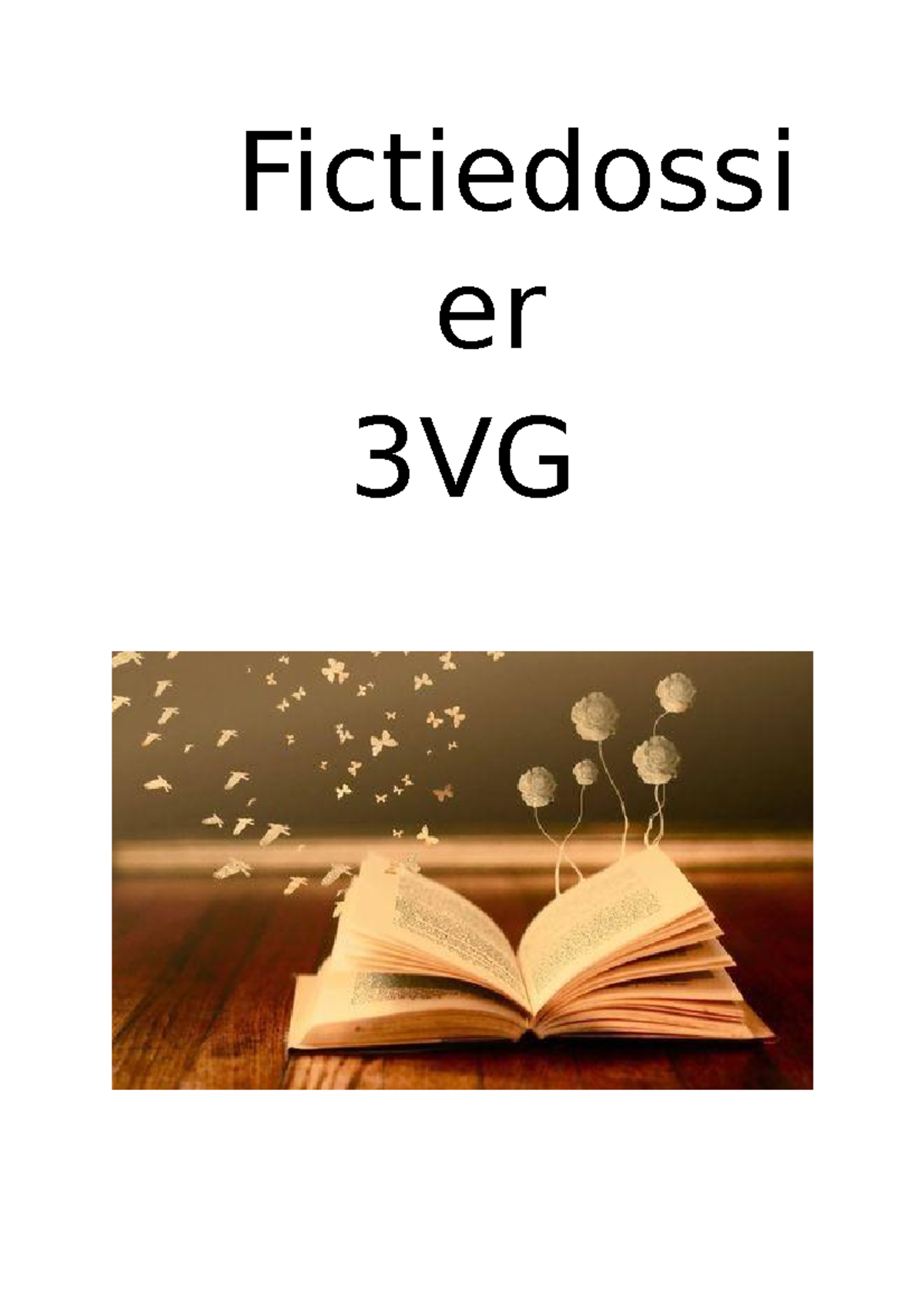 Uitleg van het fictie dossier - Fictiedossi er 3VG Schooljaar 2022 ...