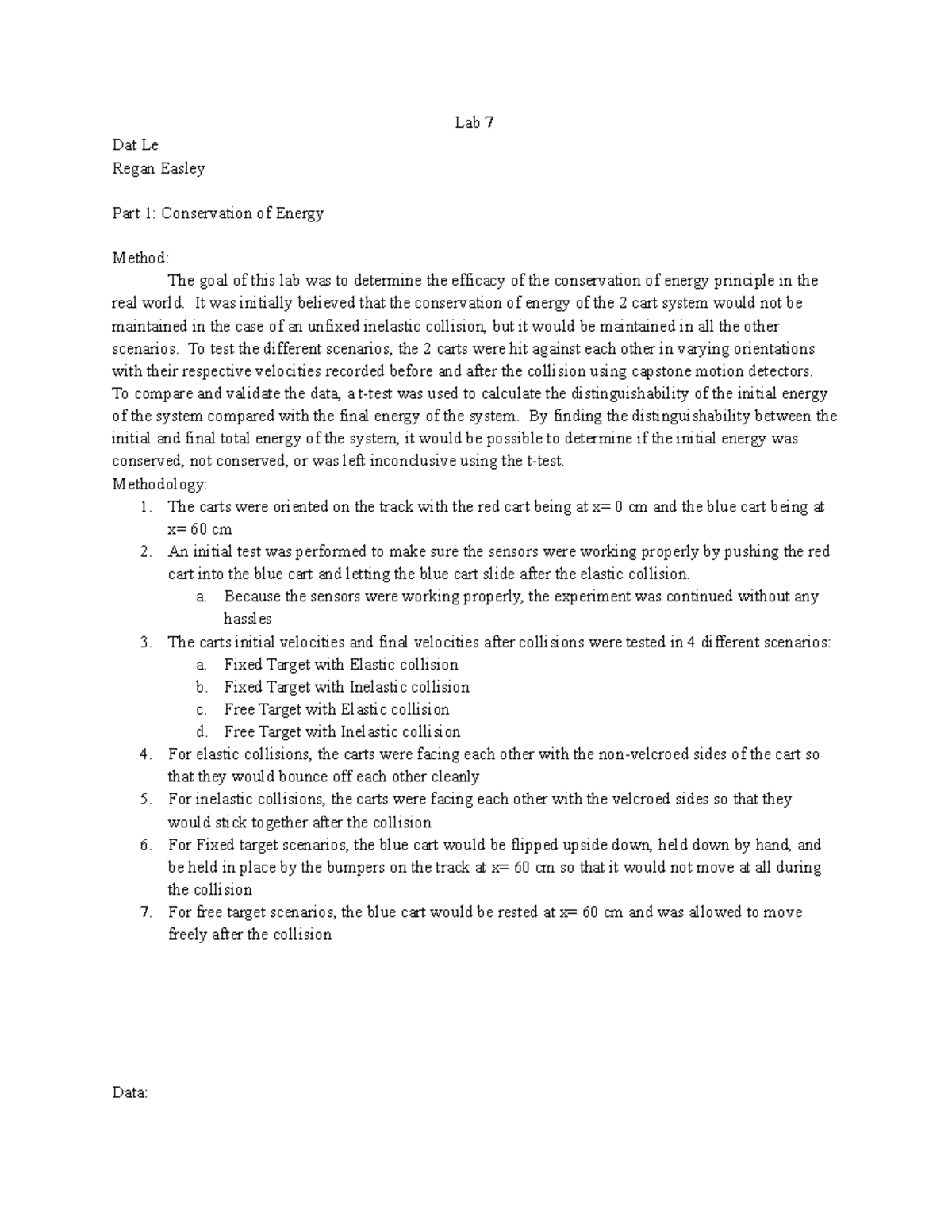 Physics lab 7 - Lab 7 Dat Le Regan Easley Part 1: Conservation of Energy Method: The goal of ...