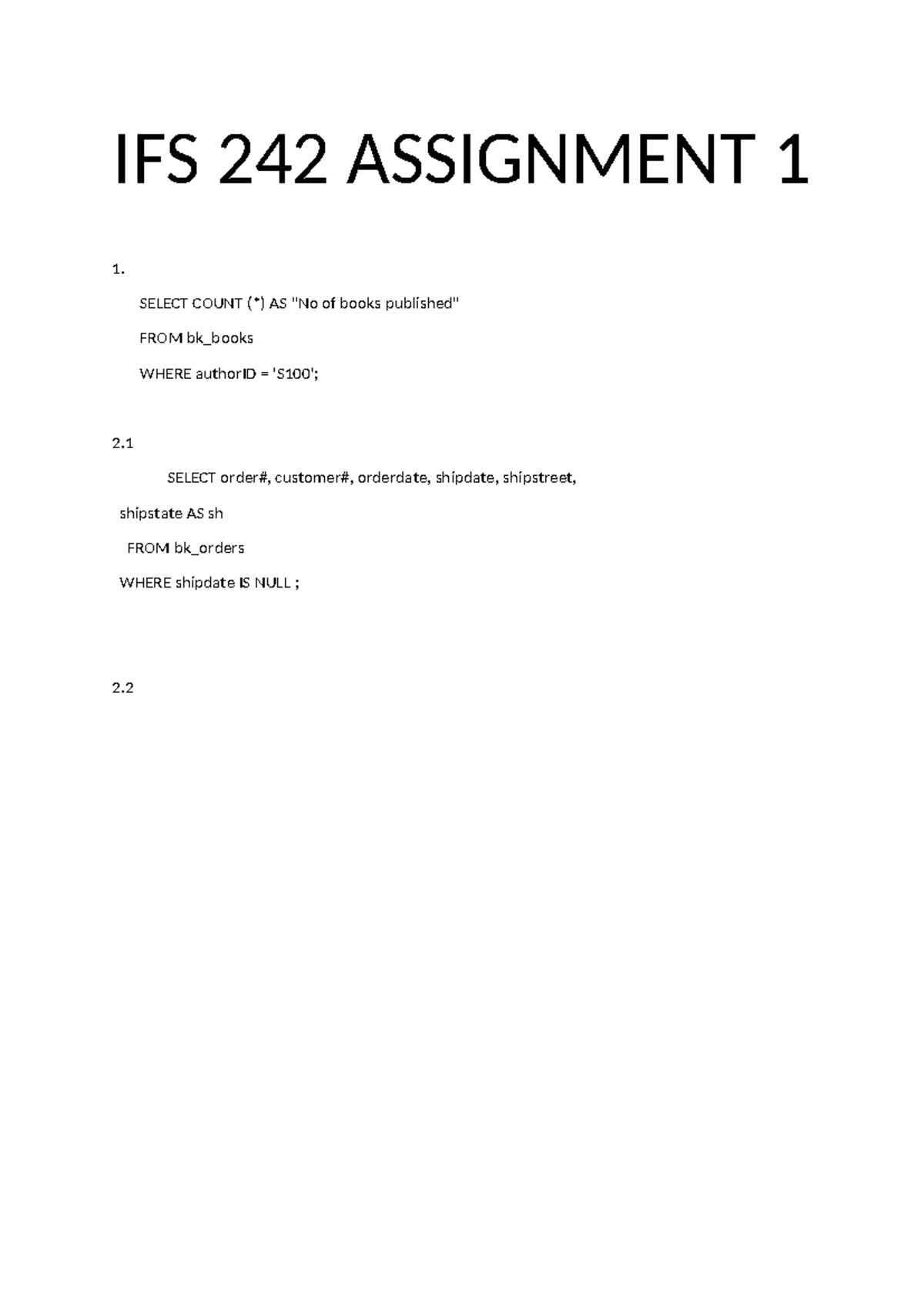 IFS 242 Assignment 1 - ........... - ifs233 - IFS 242 ASSIGNMENT 1 1. SELECT COUNT (*) AS "No ...