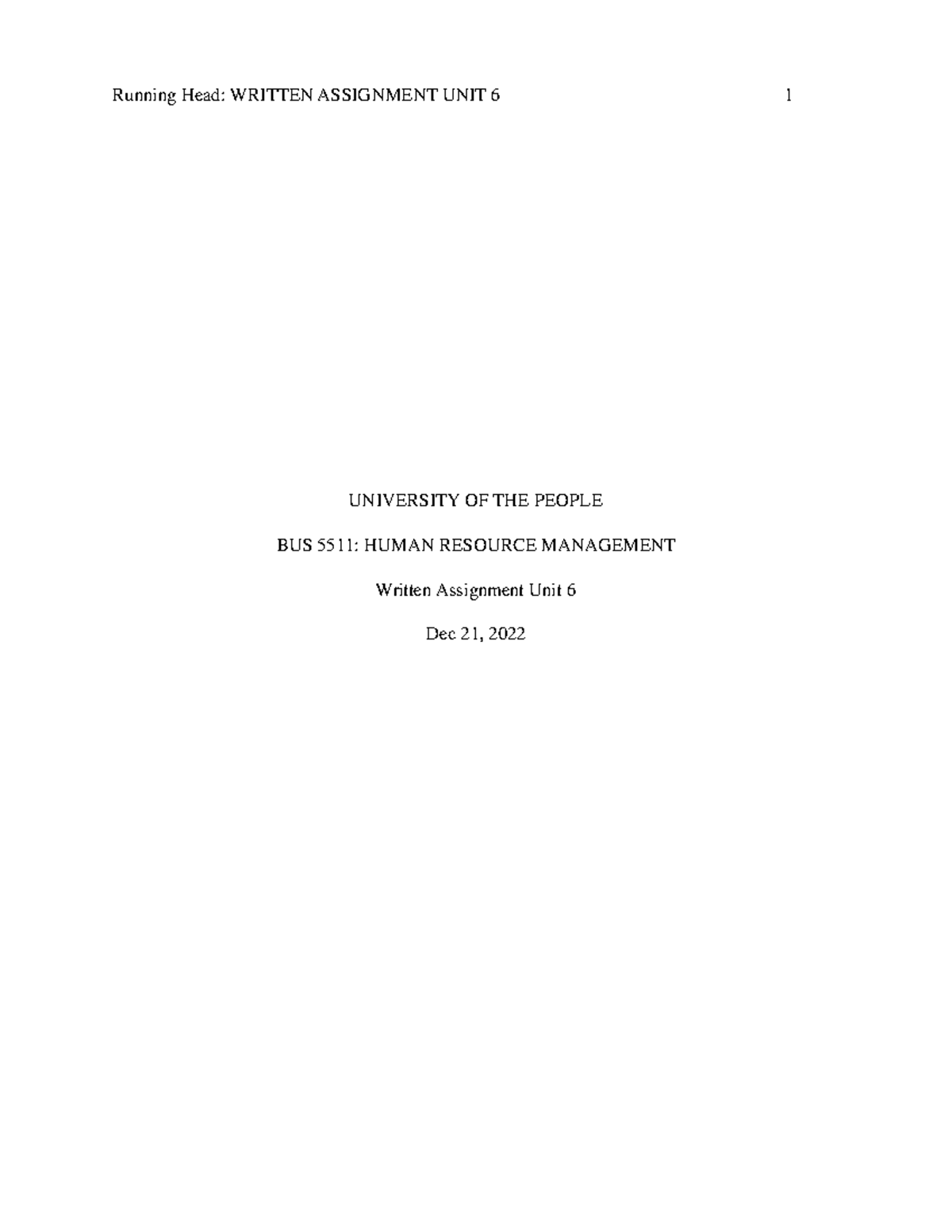 BUS 5511 Written Assignment Unit 6 - Running Head: WRITTEN ASSIGNMENT UNIT 6 1 UNIVERSITY OF THE ...