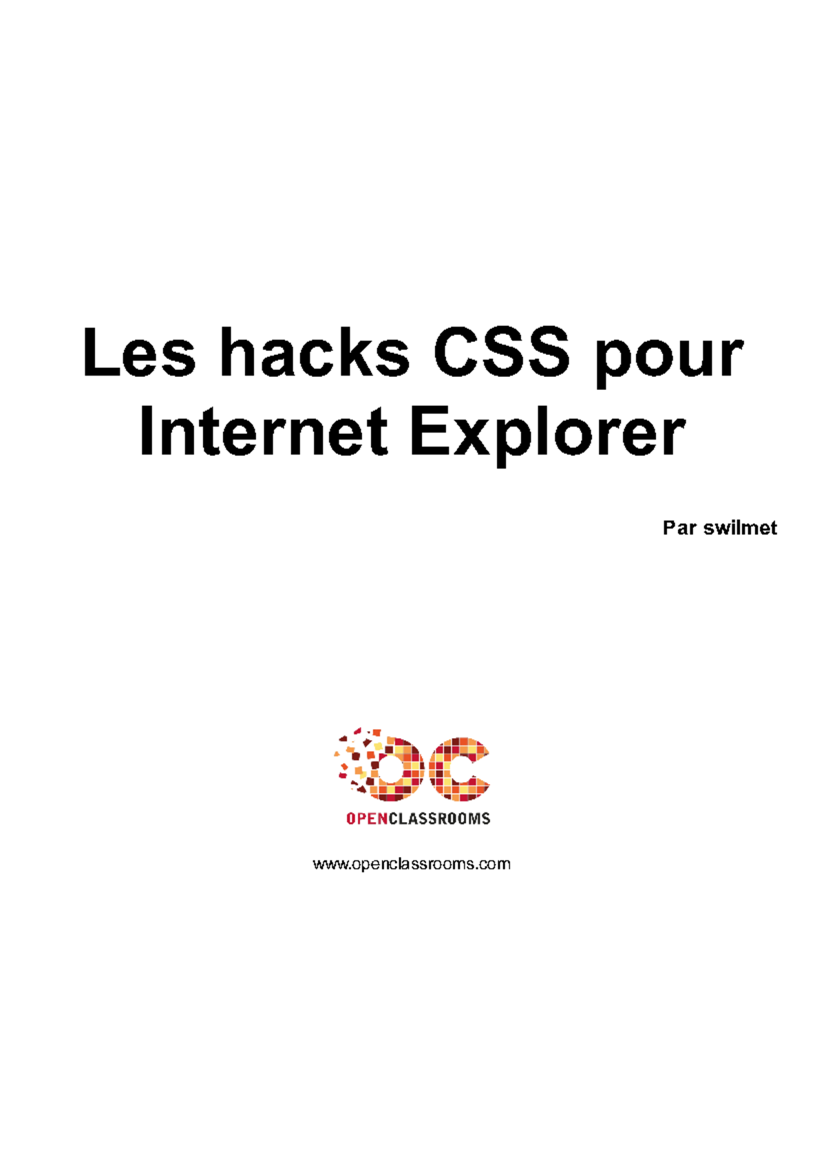 les hacks css pour internet explorer - Les hacks CSS pour Internet Explorer Par swilmet Sommaire ...