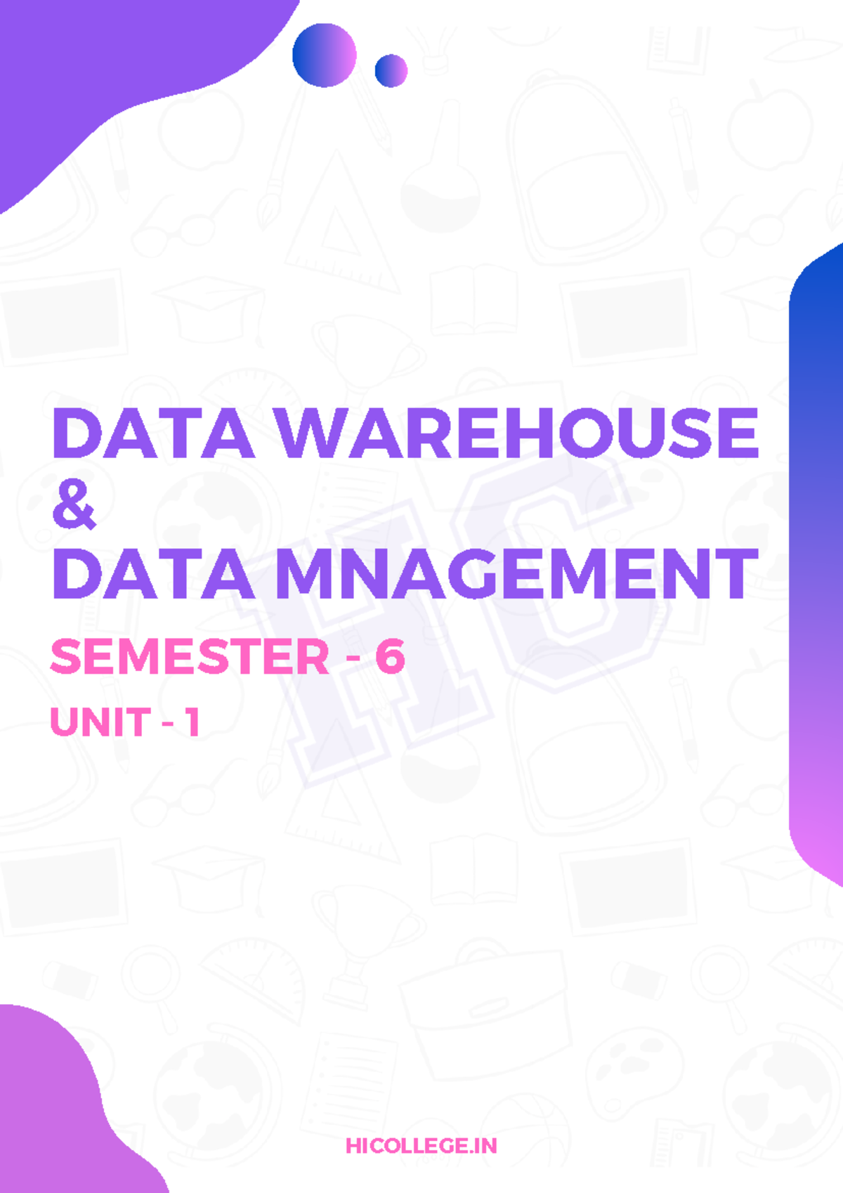 Data warehousing - DATA WAREHOUSE & DATA MNAGEMENT HICOLLEGE SEMESTER ...