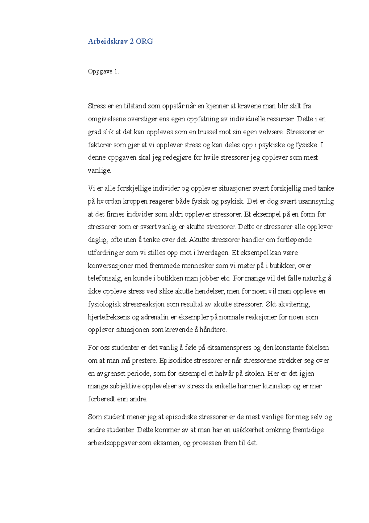 Arbeidskrav 2 Psykologi, organisasjon og ledelse - Arbeidskrav 2 ORG Oppgave 1. Stress er en ...