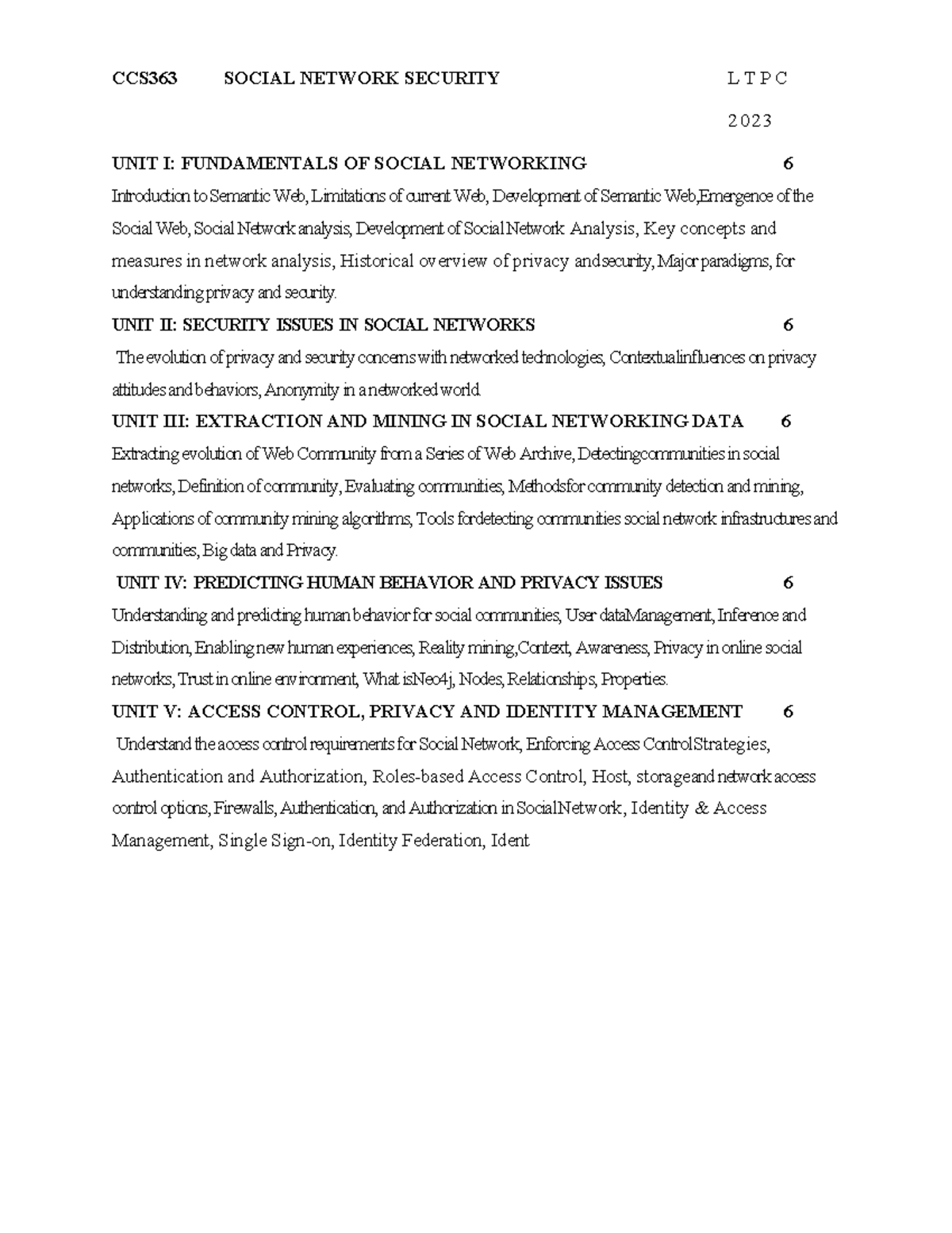 Syllabus - CCS363 SOCIAL NETWORK SECURITY L T P C 2 0 2 3 UNIT I: FUNDAMENTALS OF SOCIAL ...