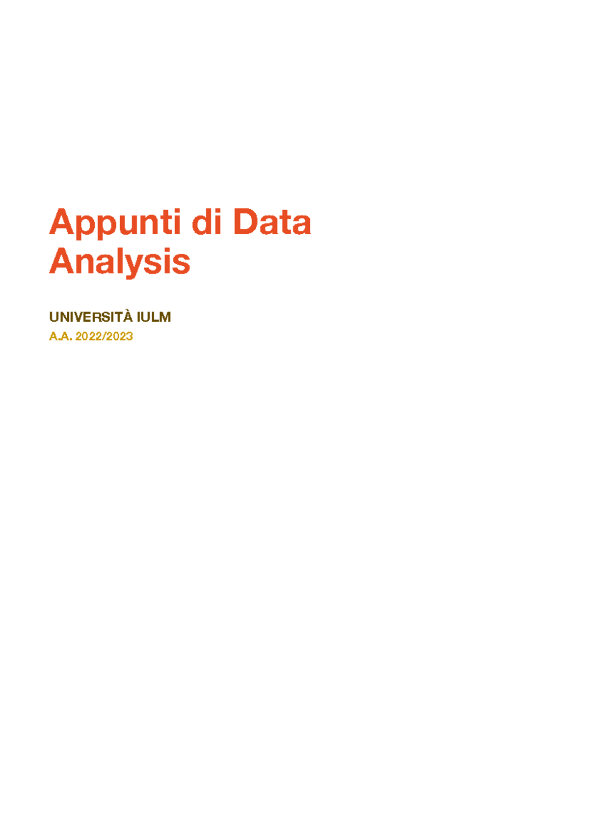 Appunti di Data Analysis - Appunti di Data Analysis UNIVERSITÀ IULM A. 2022/ 27. DATA ANALYSIS ...