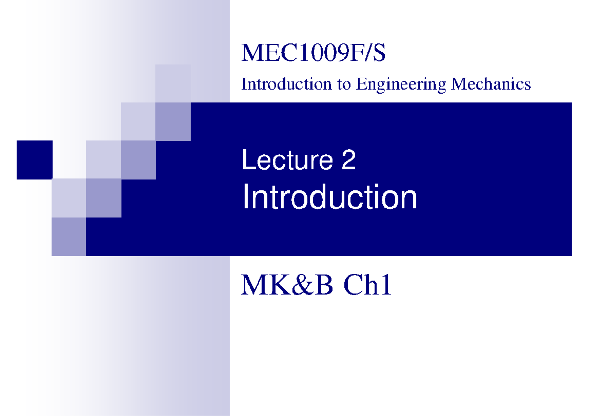 MEC1009F S Lect02 Introduction - MEC1009F/S Introduction to Engineering Mechanics Lecture 2 ...