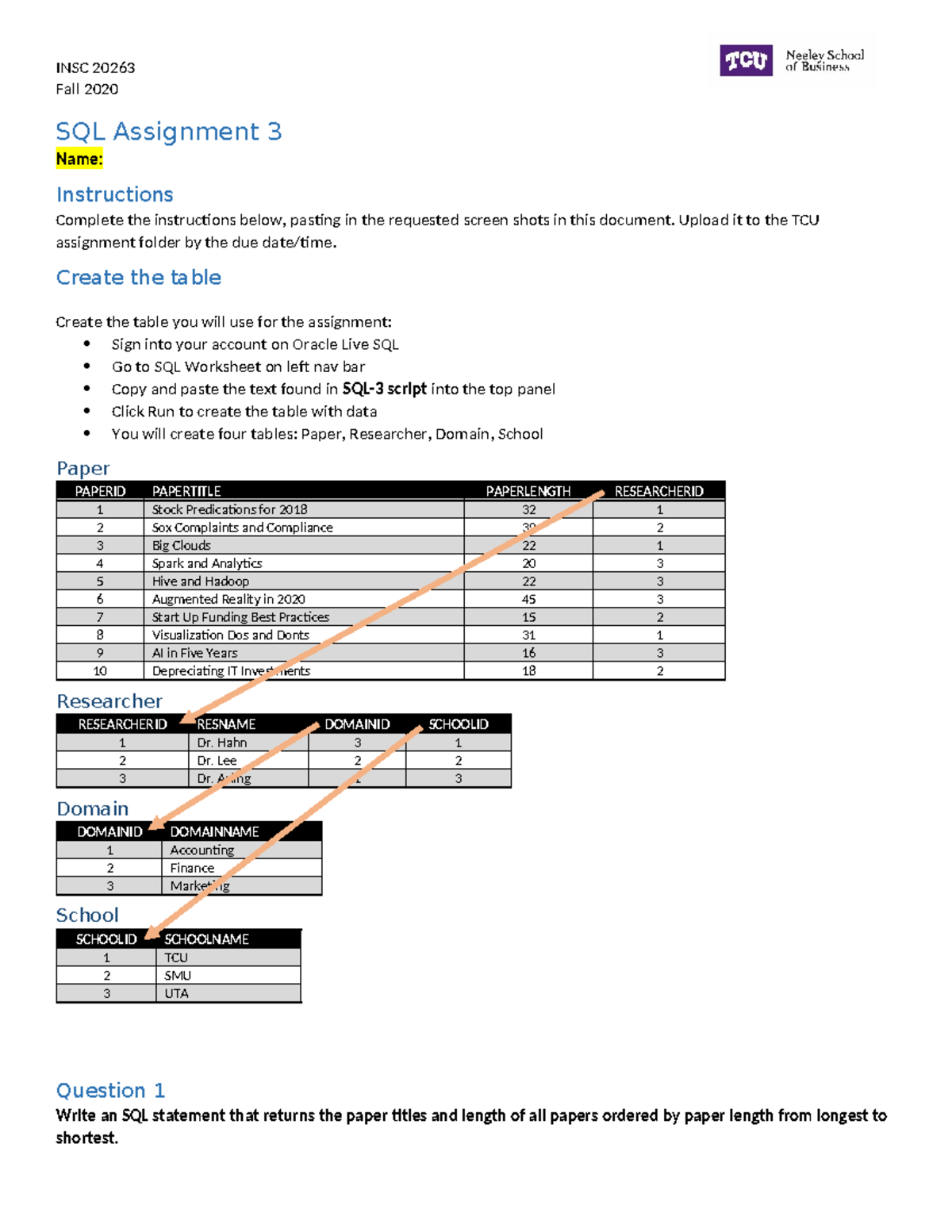 SQL-3 - INSC 20263 Fall 2020 SQL Assignment 3 Name: Instructions Complete the instructions below ...