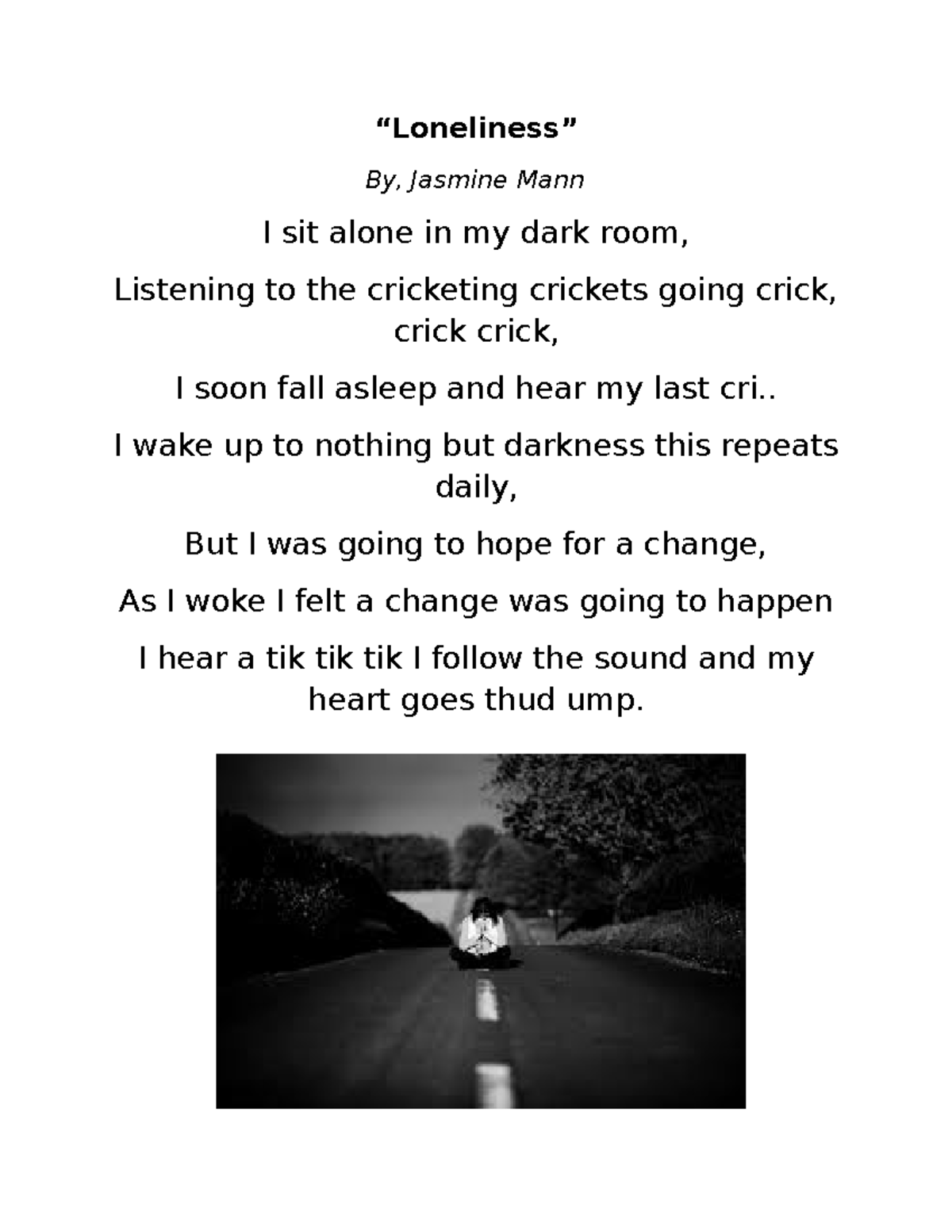 Poem - poem - “Loneliness” By, Jasmine Mann I sit alone in my dark room ...