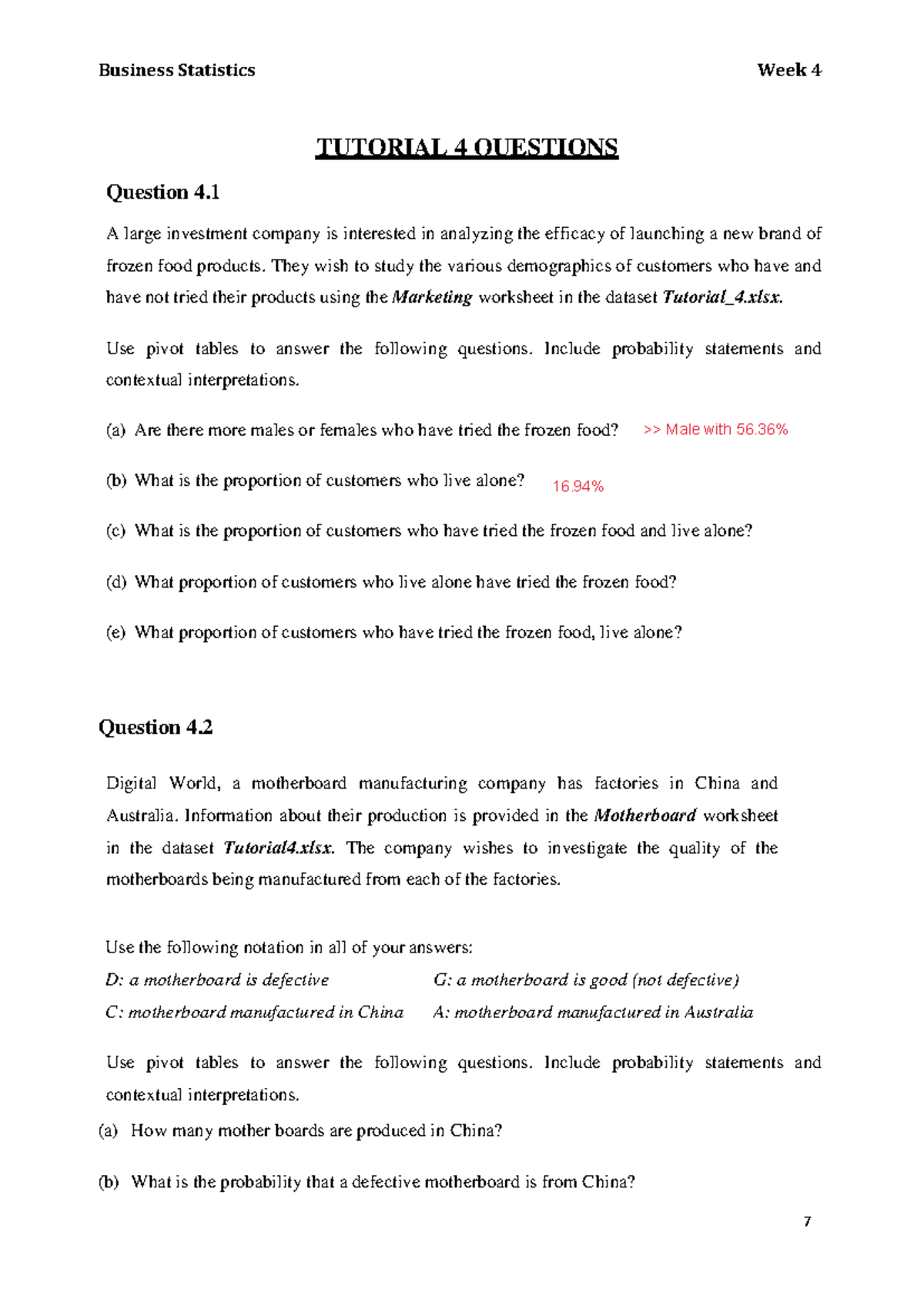 Tutorial 04 Questions - 7 Business Statistics Week 4 TUTORIAL 4 QUESTIONS Question 4. A large ...