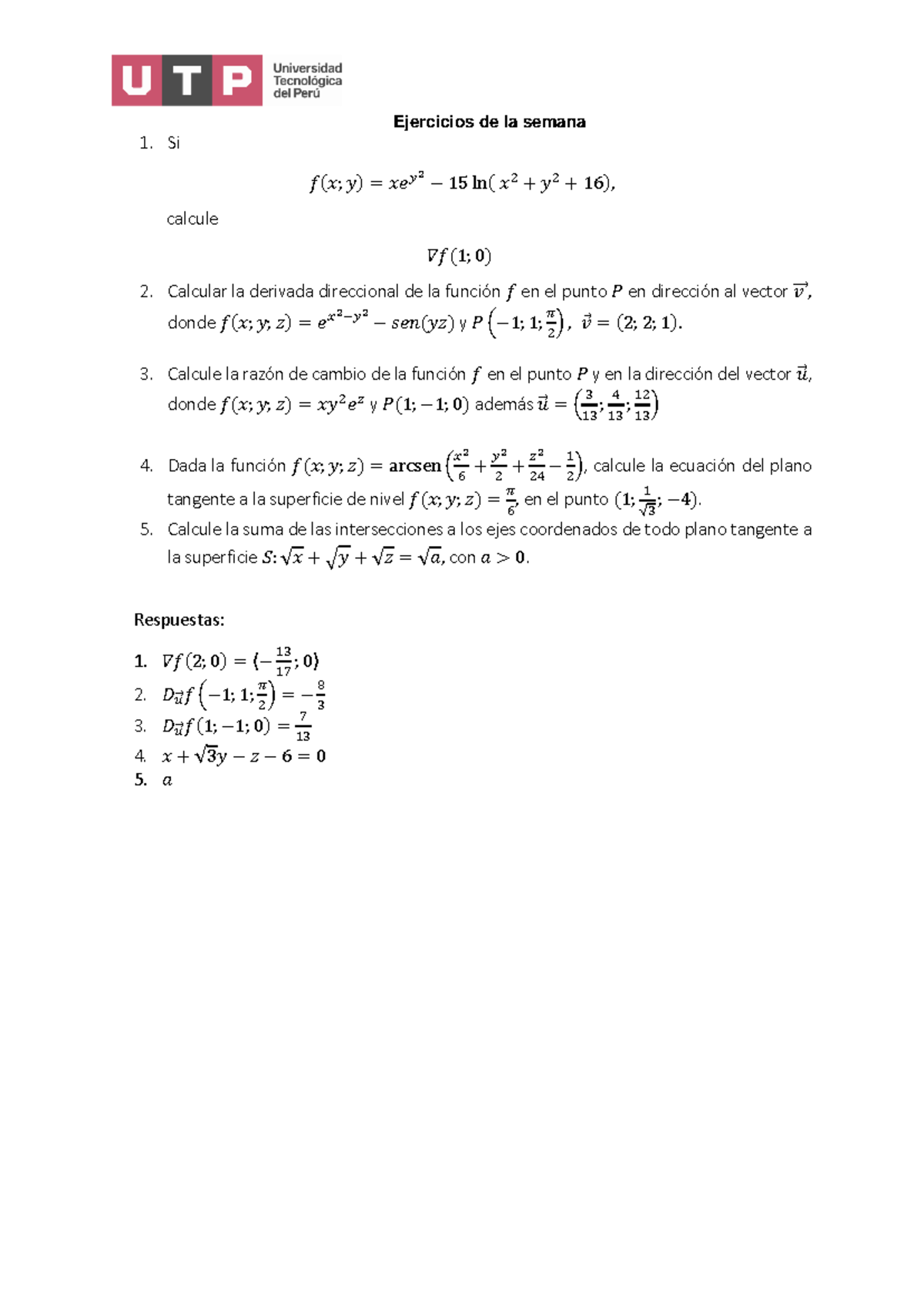 Ejercicios Semana 4 - Ejercicios de la semana Si 𝑓(𝑥; 𝑦) = 𝑥𝑒 𝑦 2 − 15 ln( 𝑥 2 + 𝑦 2 + 16 ...