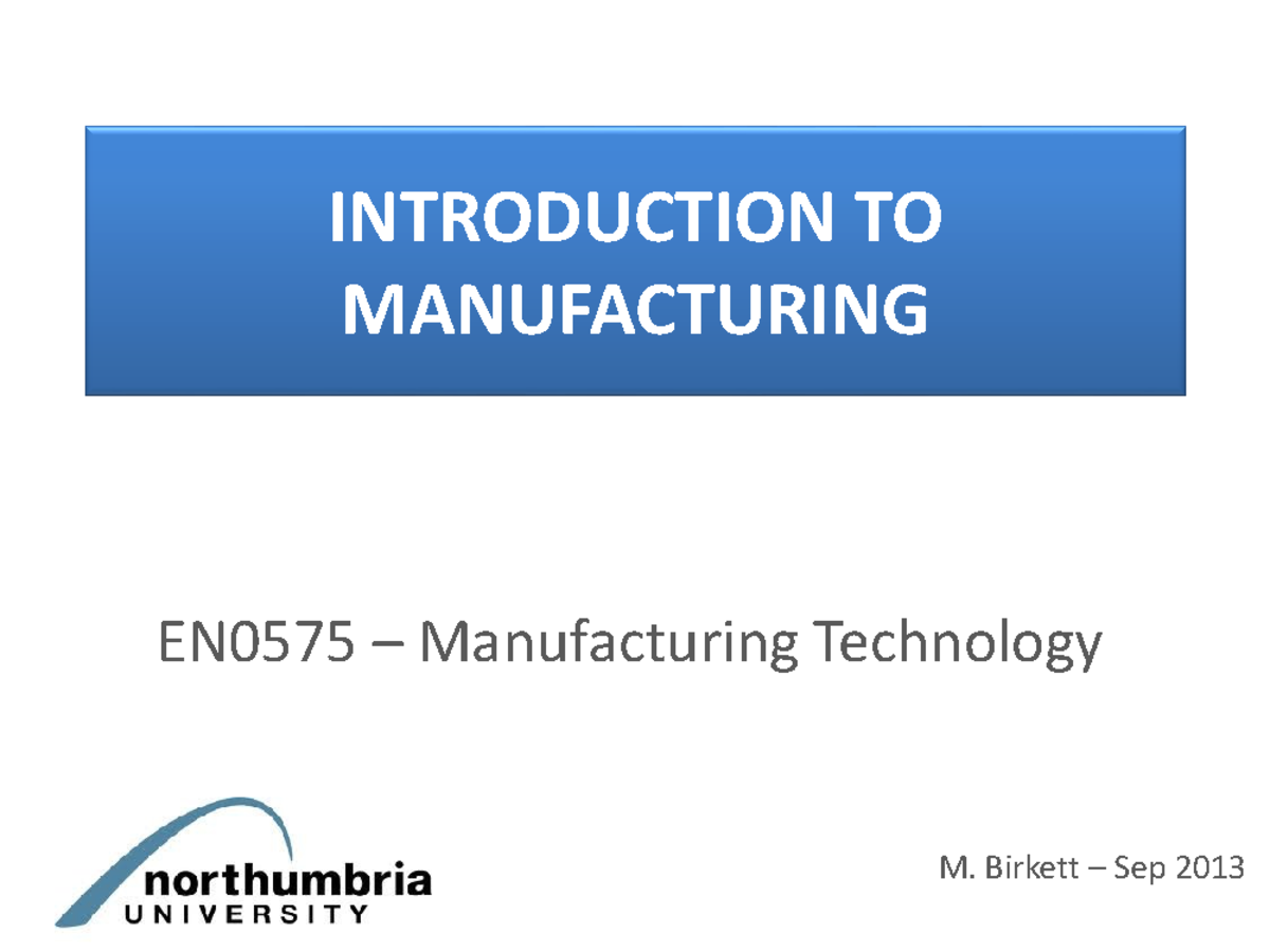 Lecture slides, lectures 1 -2 - introduction and machining - INTRODUCTION TO MANUFACTURING ...