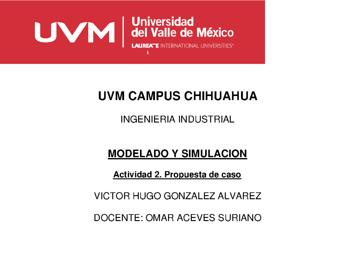 Act2-VHGA-MS - nln;n;;n;k - UVM CAMPUS CHIHUAHUA INGENIERIA INDUSTRIAL MODELADO Y SIMULACION ...