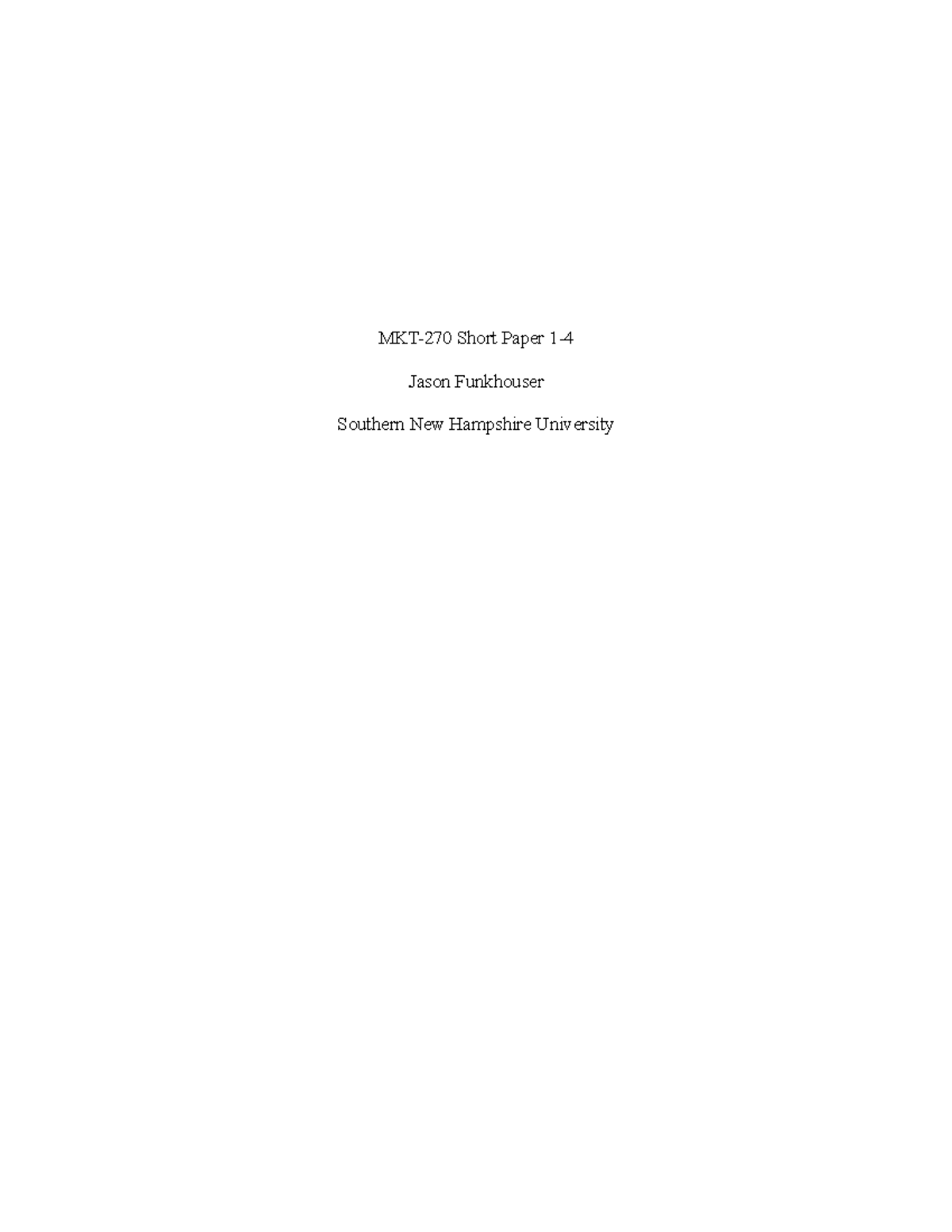 MKT-270 1-4 Jason Funkhouser - MKT-270 Short Paper 1- Jason Funkhouser ...