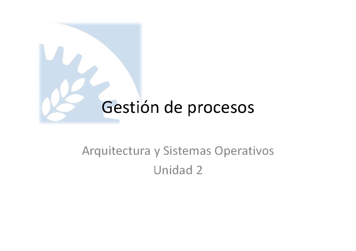 U2-Gestion Procesos - Gestión de procesos Arquitectura y Sistemas ...