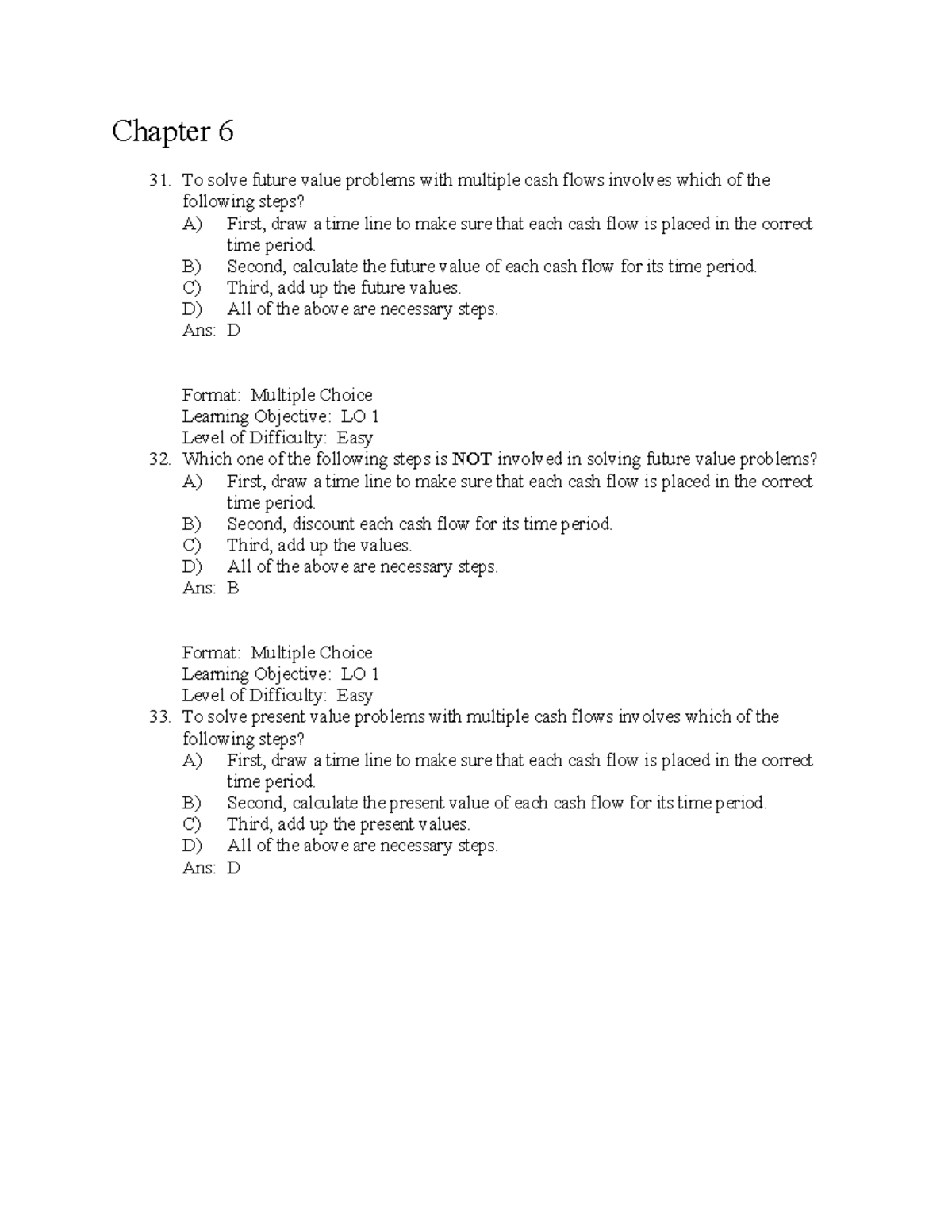Ch06 64 - Chapter 6 To solve future value problems with multiple cash flows involves which of ...