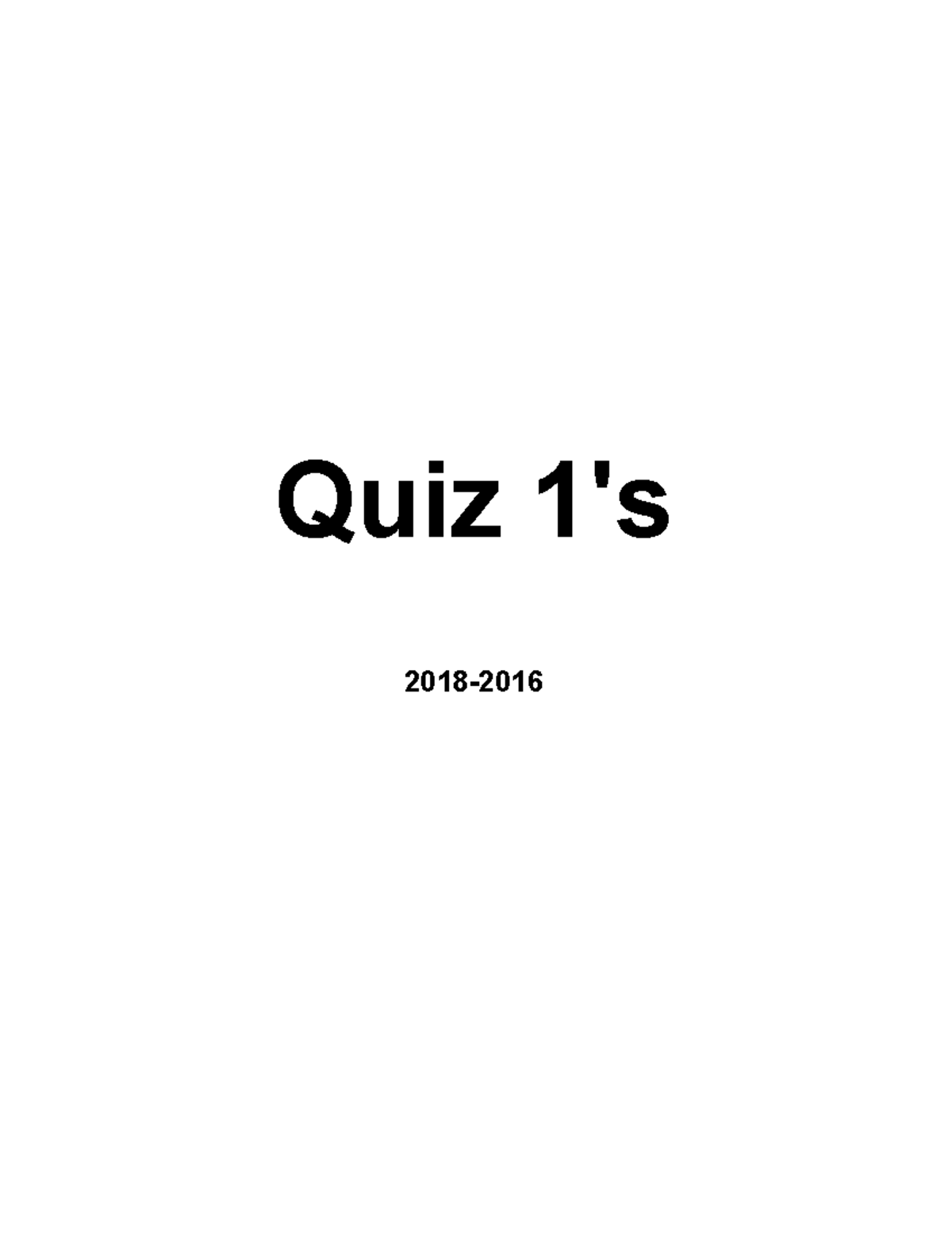 Quiz 1 2018, questions and answers - Quiz 1's 2018-2016 UNIVERSITY OF ...