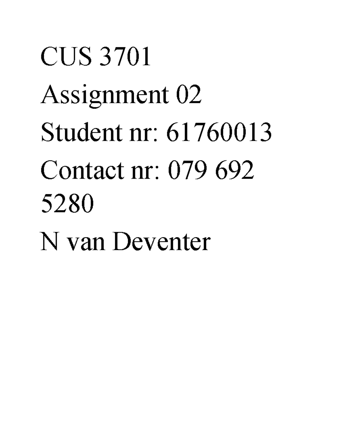 CUS 3701 ASS 02 - FINAL YEAR STUDENT - N van Deventer CUS Assignment Student nr: Contact nr ...