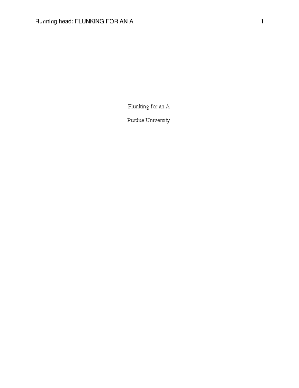 Essay-Flunking for an A - Running head: FLUNKING FOR AN A 1 Flunking ...