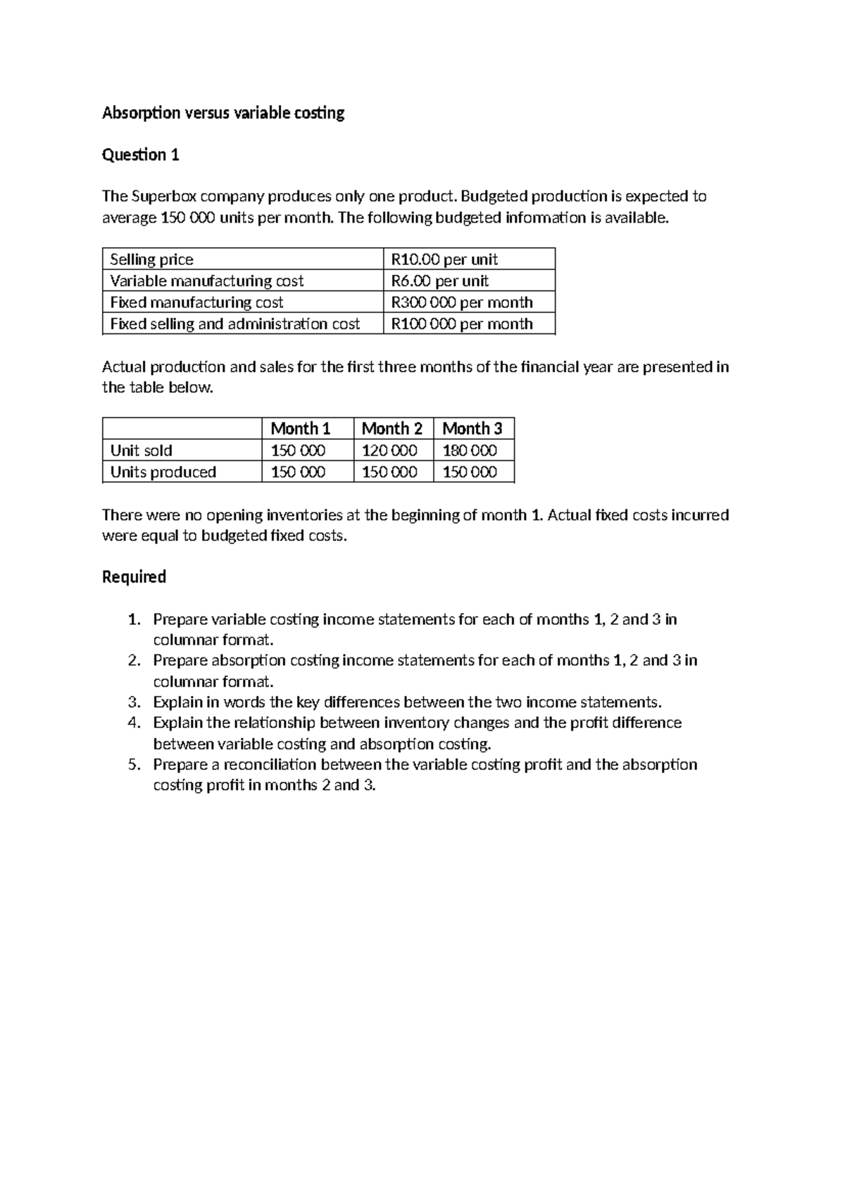 Question 1 - Practise material - Absorption versus variable costing Question 1 The Superbox ...