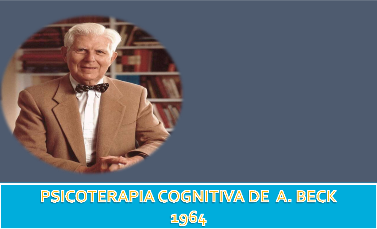 Psicoterapia Cognitiva DE BECK pwp - PSICOTERAPIA COGNITIVA DE A. BECK ...