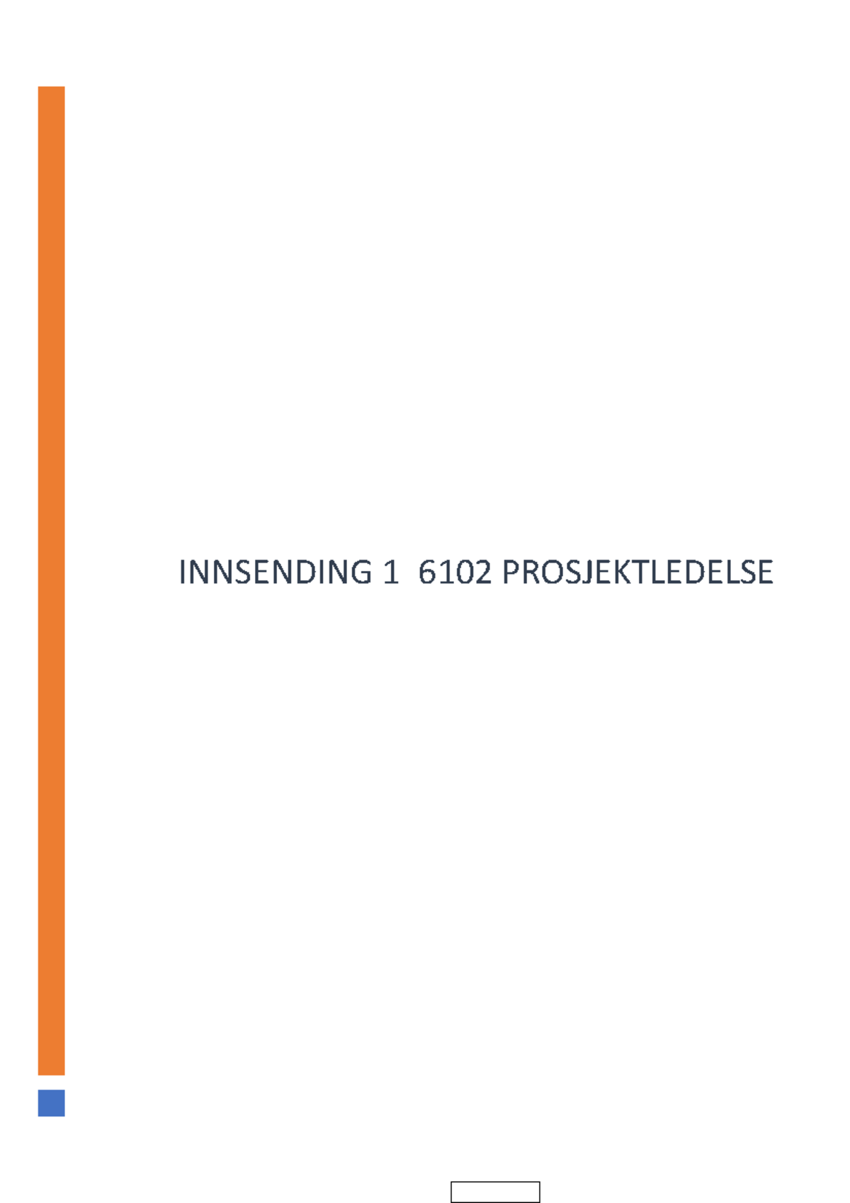 6102 Innsendig 1 - Innsending 1 Prosjektledelse - INNSENDING 1 6102 PROSJEKTLEDELSE - Studocu
