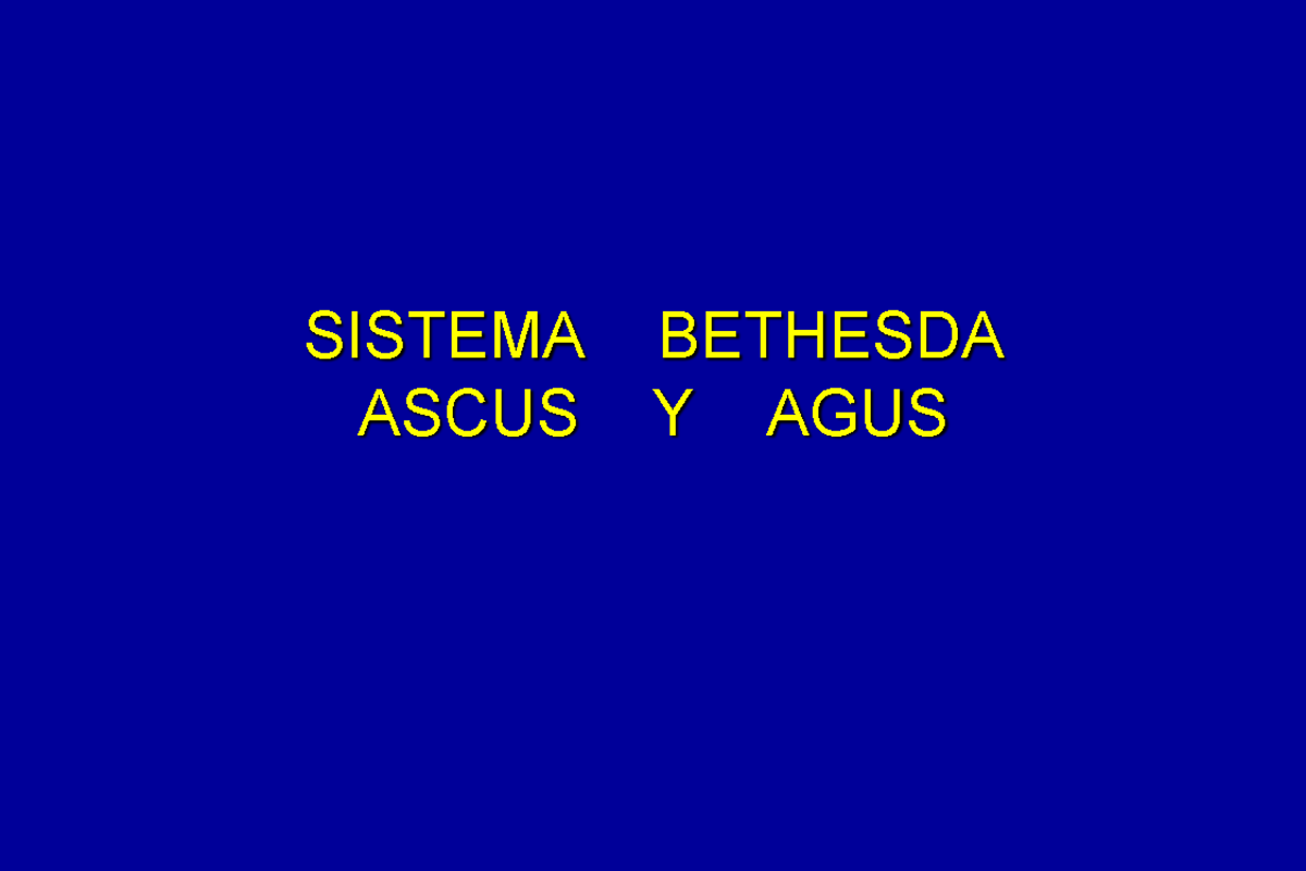 5 Ascus y AGUS - SISTEMA BETHESDA ASCUS Y AGUS CELULAS ESCAMOSAS ...