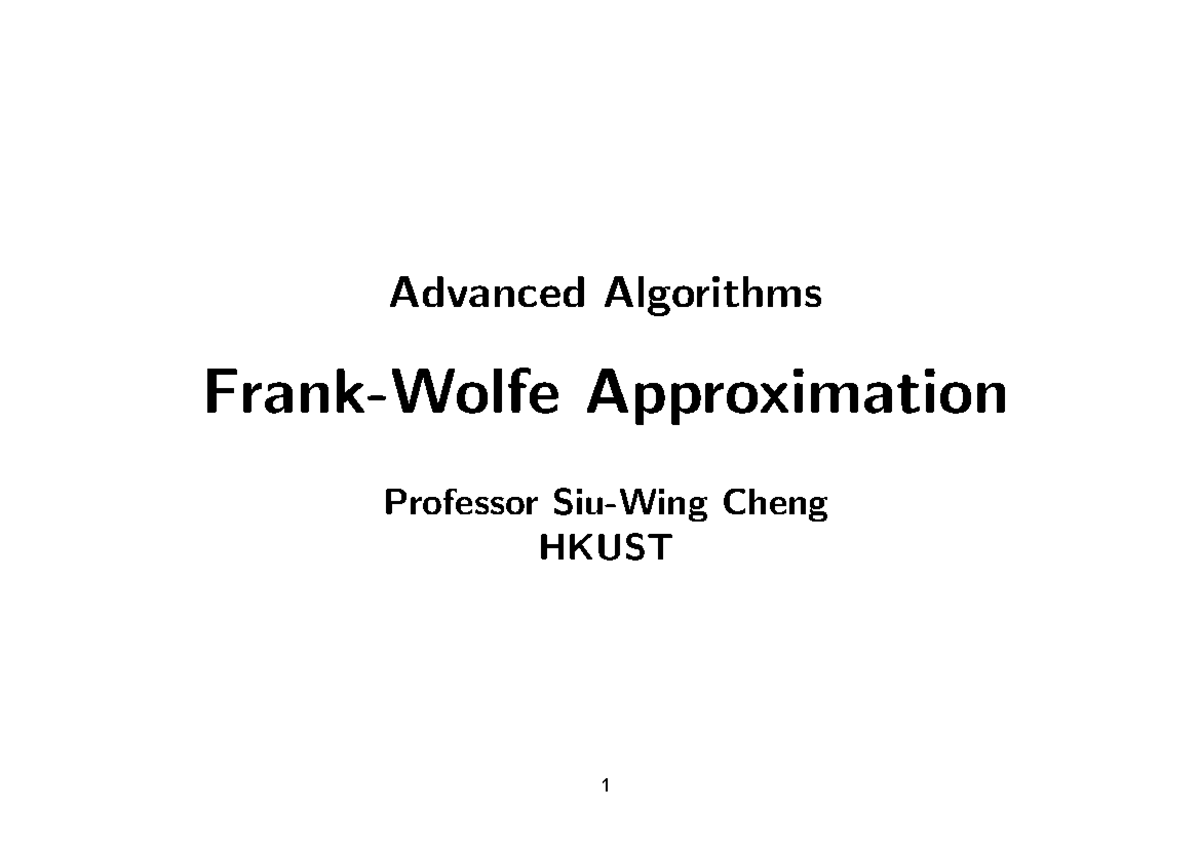 Frank pagenumber - 1111111111111111111 - Frank-Wolfe Approximation Advanced Algorithms Professor ...