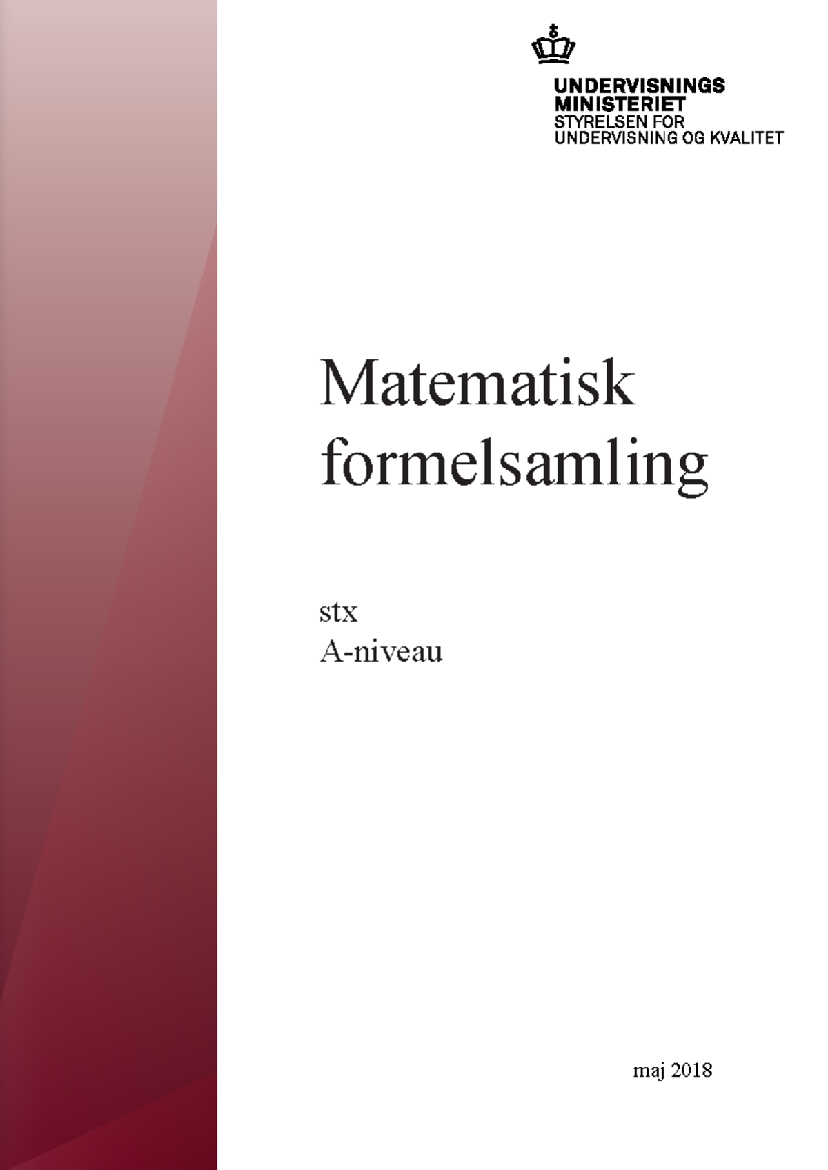 Formelsamling Matematik A STX 2018 - maj 2018 Matematisk formelsamling stx A-niveau Denne udgave ...