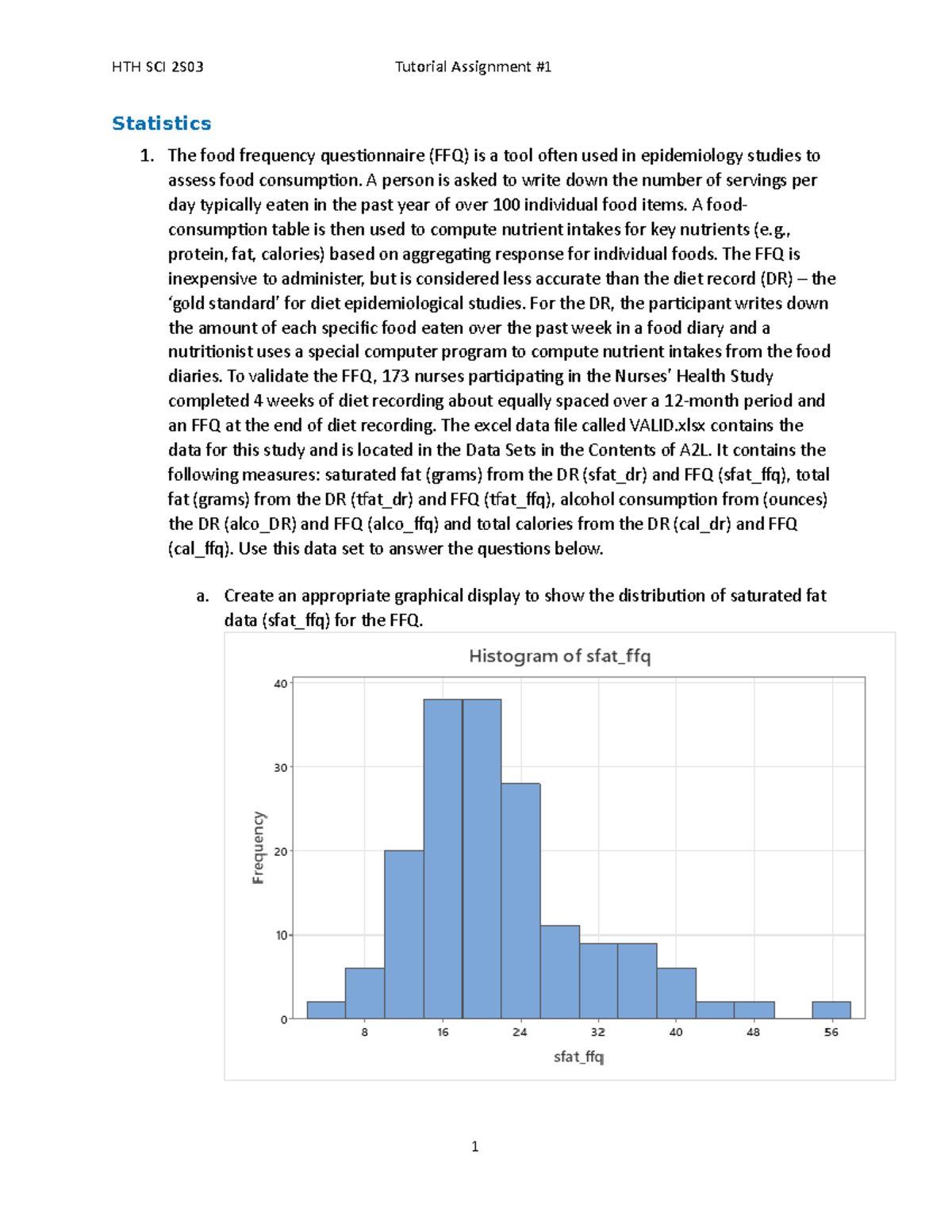 Tutorial Assign 1 - Desc Stats 1 - Statistics The food frequency questionnaire (FFQ) is a tool ...