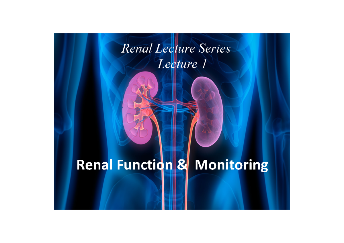 PHAR2102 Lecture - Renal function and monitoring - Renal Lecture Series ...