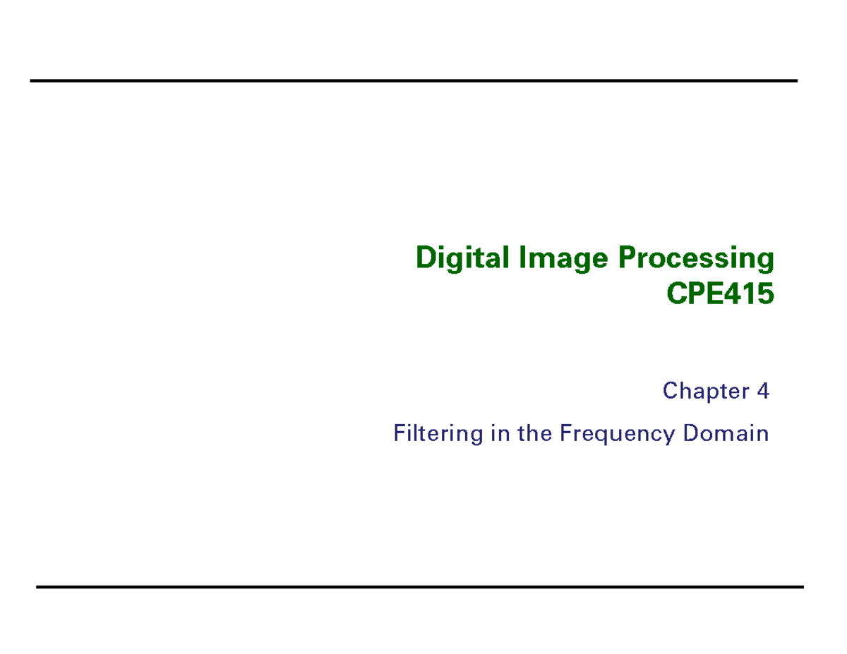 Lecture Ch4 - ####### Digital Image Processing ####### CPE Chapter 4 ...