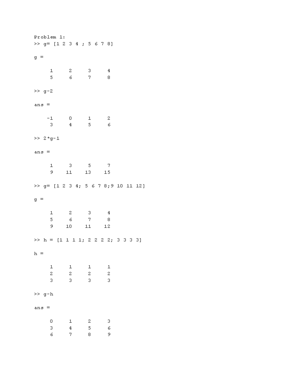 CS104 Lab 4 - lab 4 - Problem>> g= [1 1: 2 3 4 ; 5 6 7 8] g = 15 26 37 g- ans = -1 3 04 15 26 ...