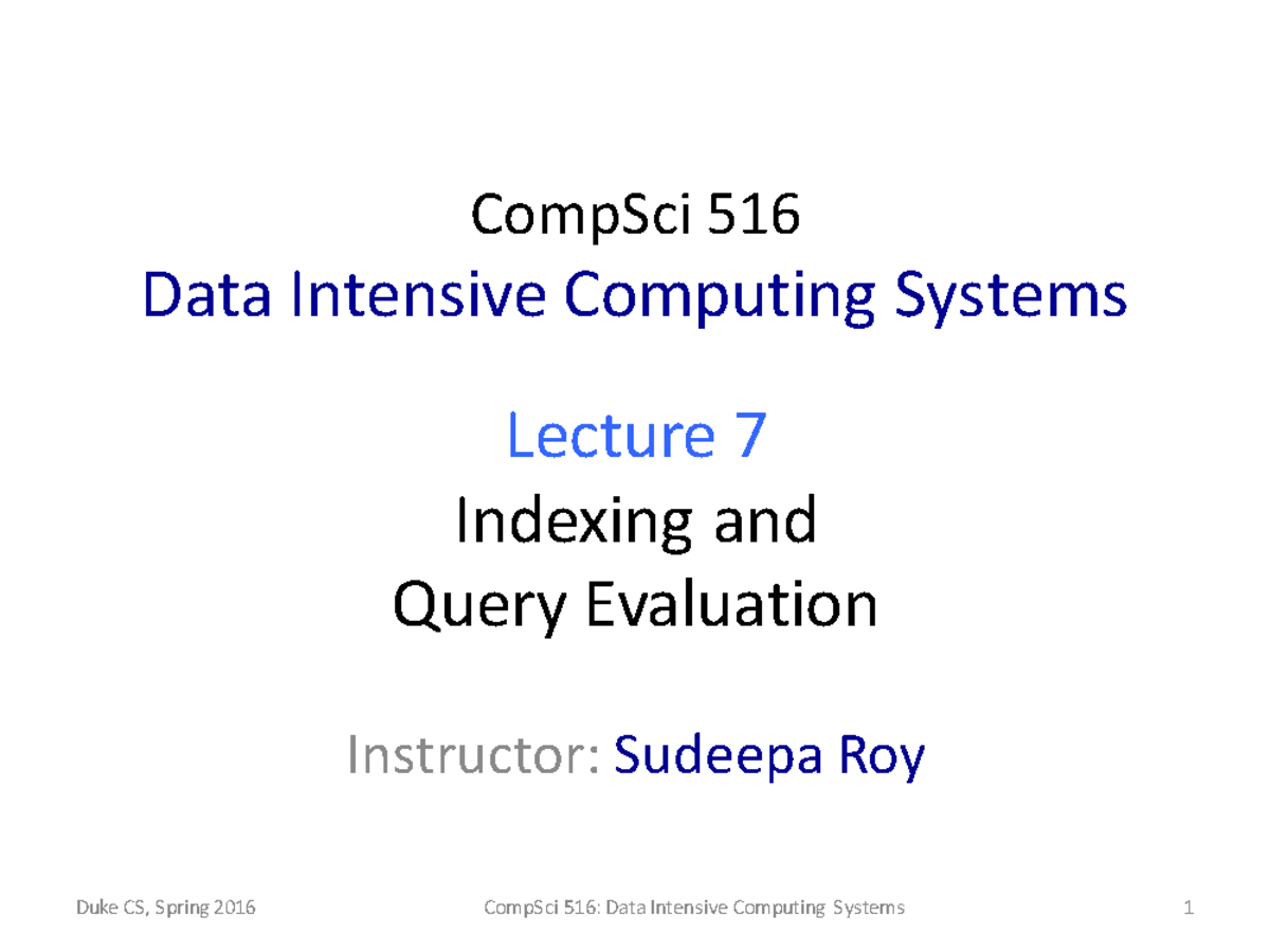Lecture Slides Lecture 7 8 Compsci 516 Data Intensive Computing Systems Lecture 7 Indexing